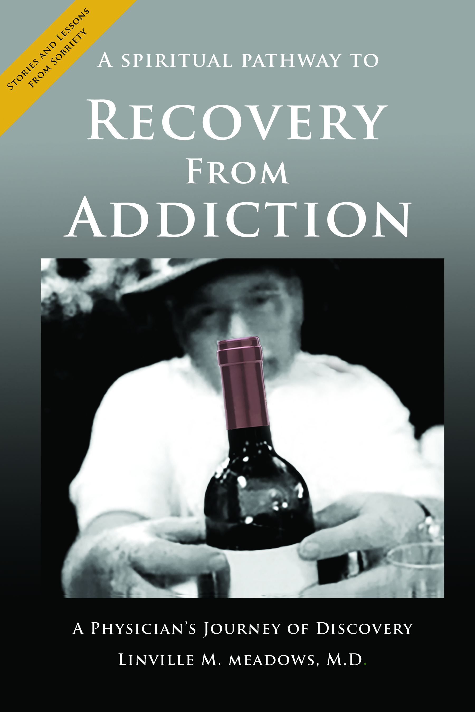 A Spiritual Pathway to Recovery from Addiction, A Physician's Journey ...