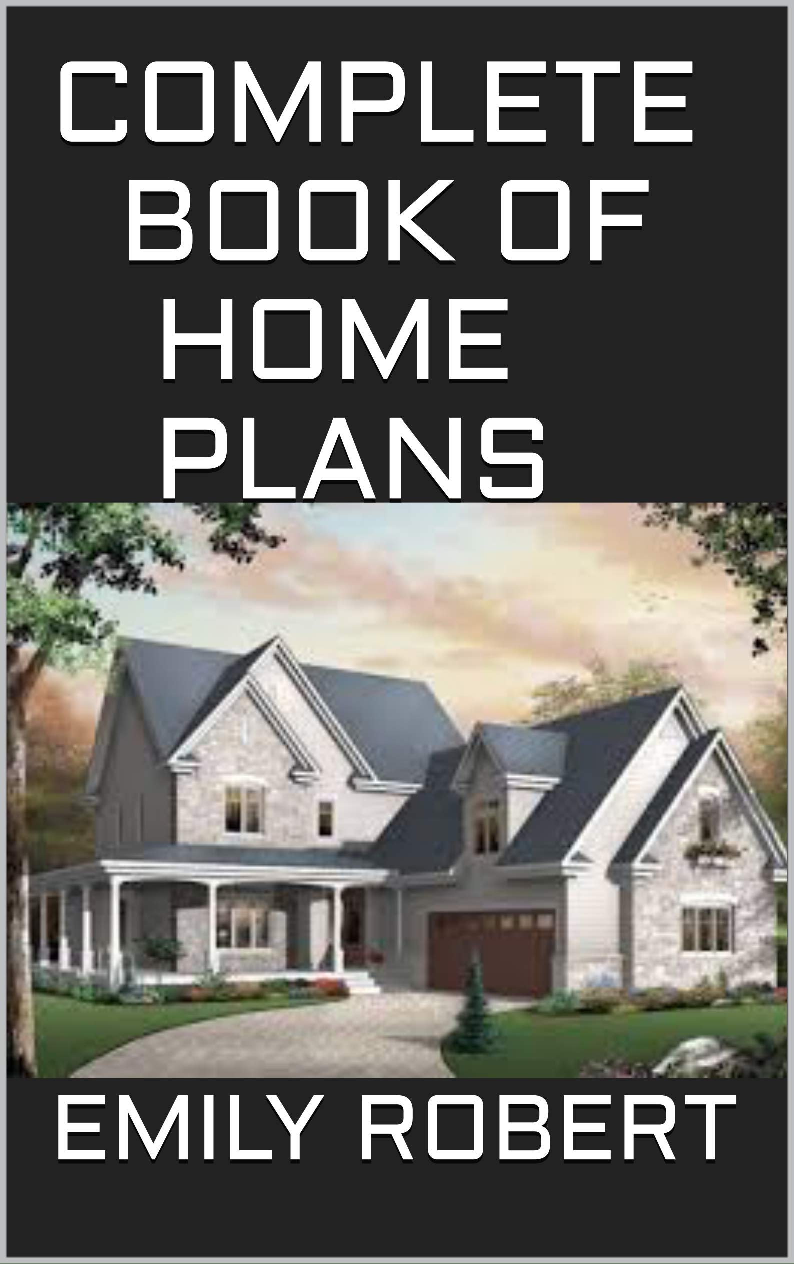 COMPLETE BOOK OF HOME PLANS: All You Need To Know About Home Design ...