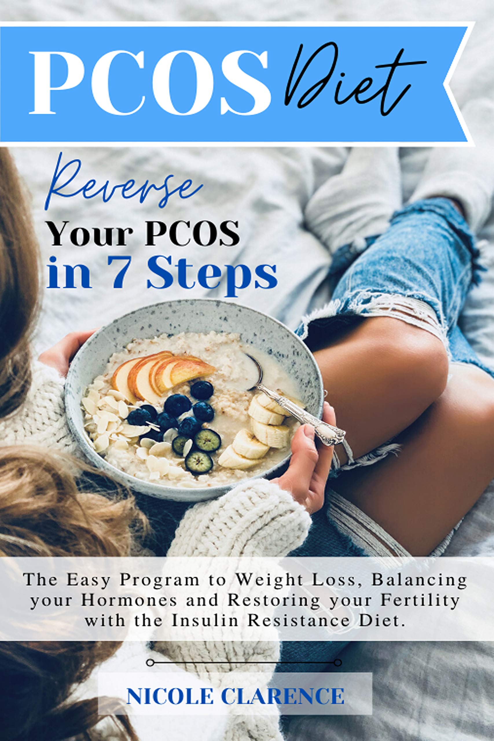 Pcos Diet: Reverse Your PCOS in 7 Steps. The Easy Program to Weight ...