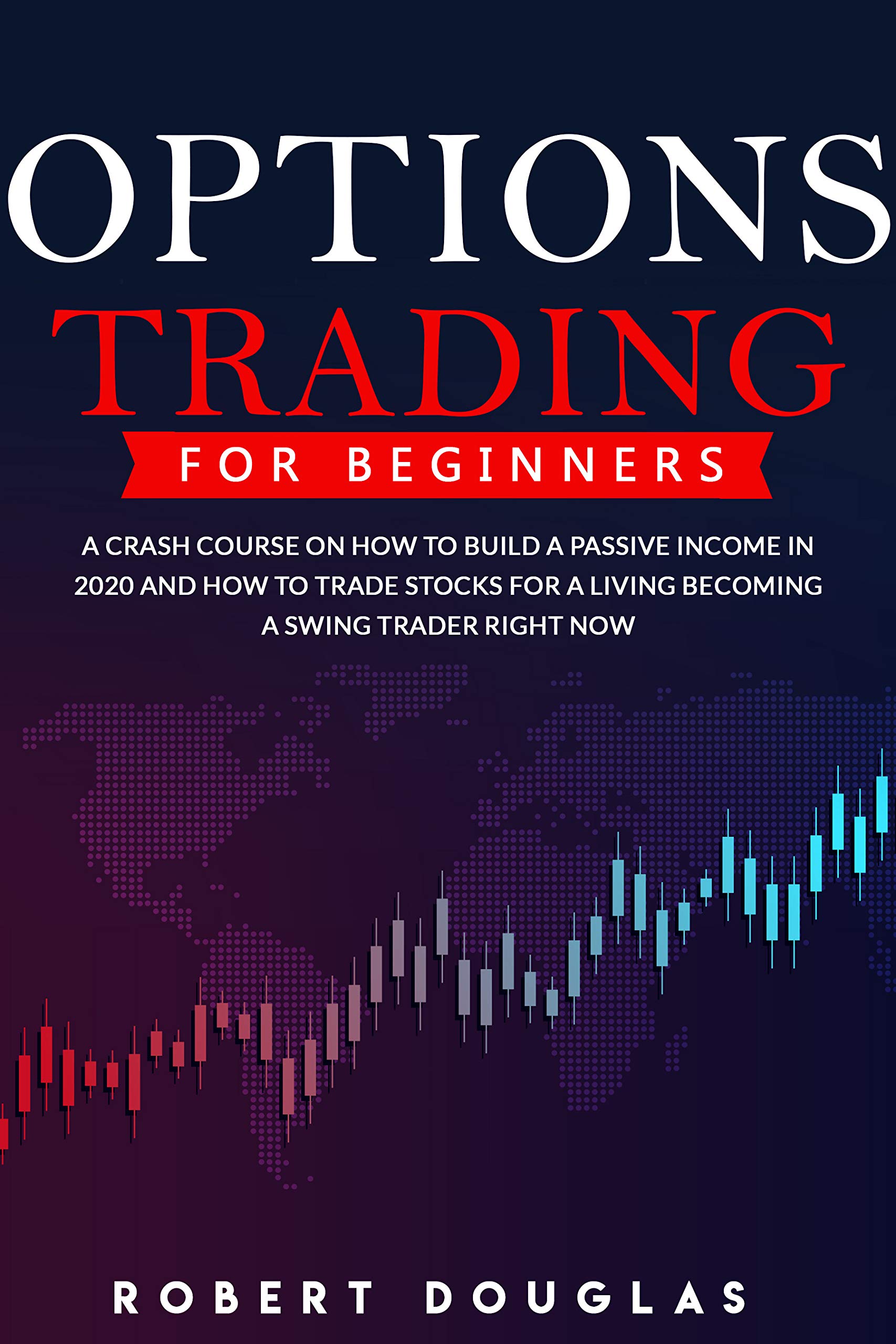 Options Trading for Beginners: A Crash Course On How To Build A Passive ...