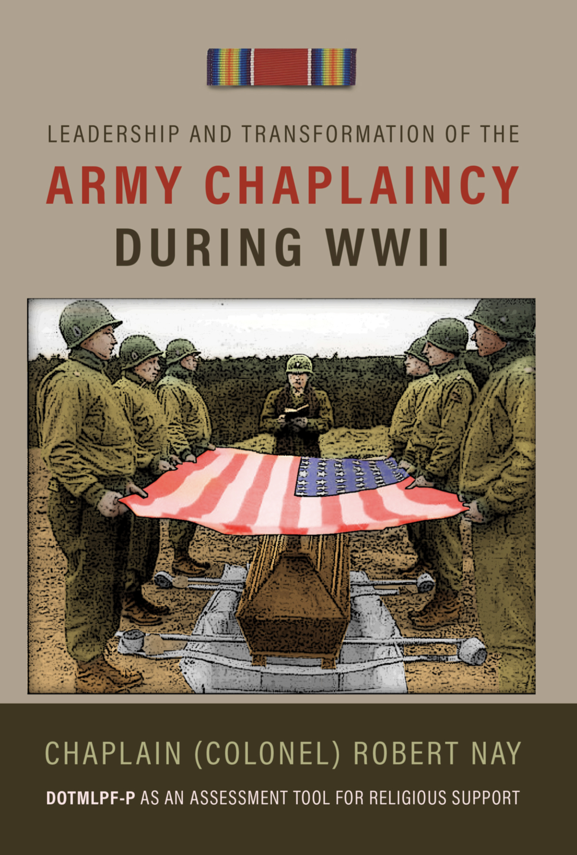 Leadership and Transformation of the Army Chaplaincy During WWII by ...