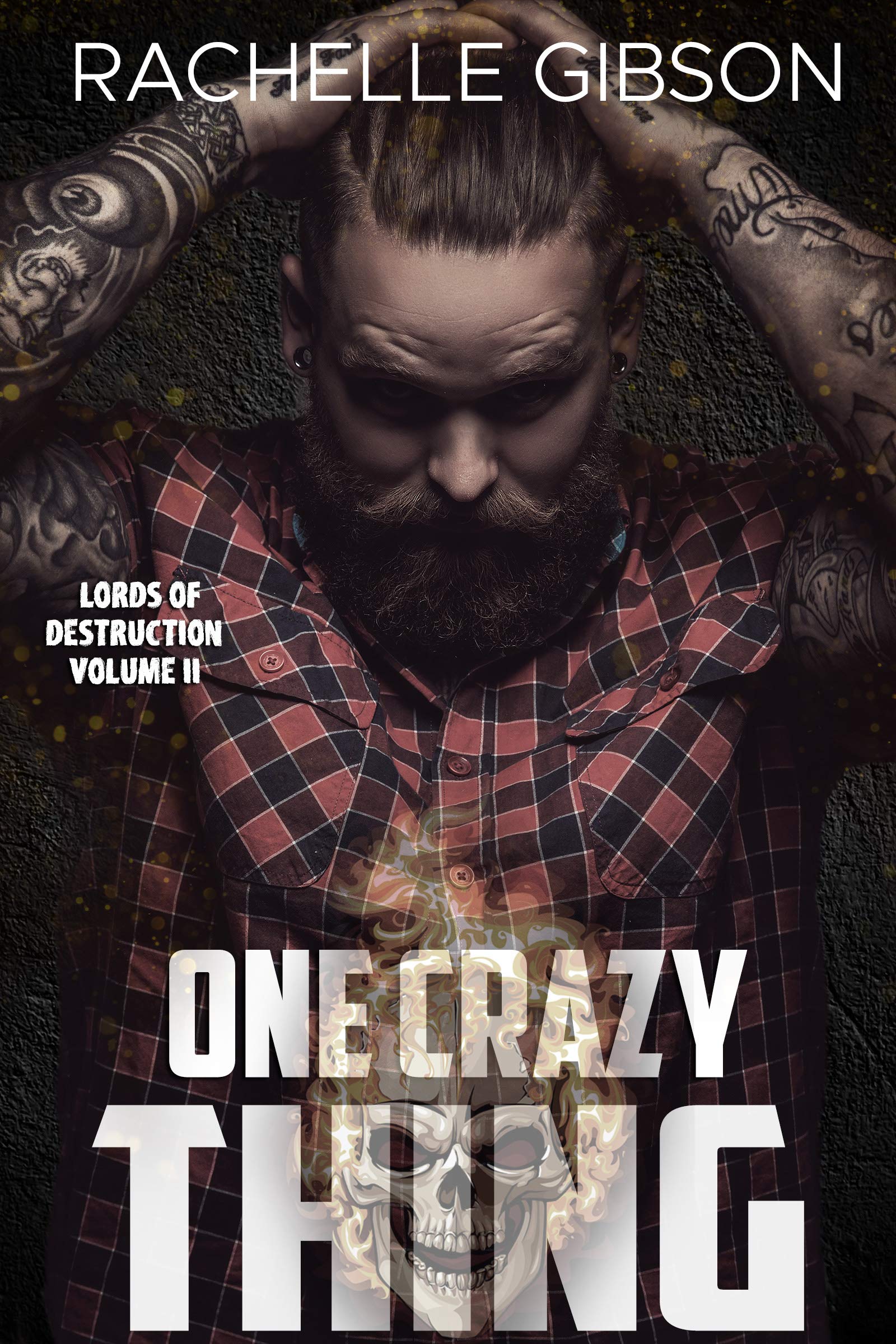 One Crazy Thing: Lords of Destruction Volume II by Rachelle Gibson ...
