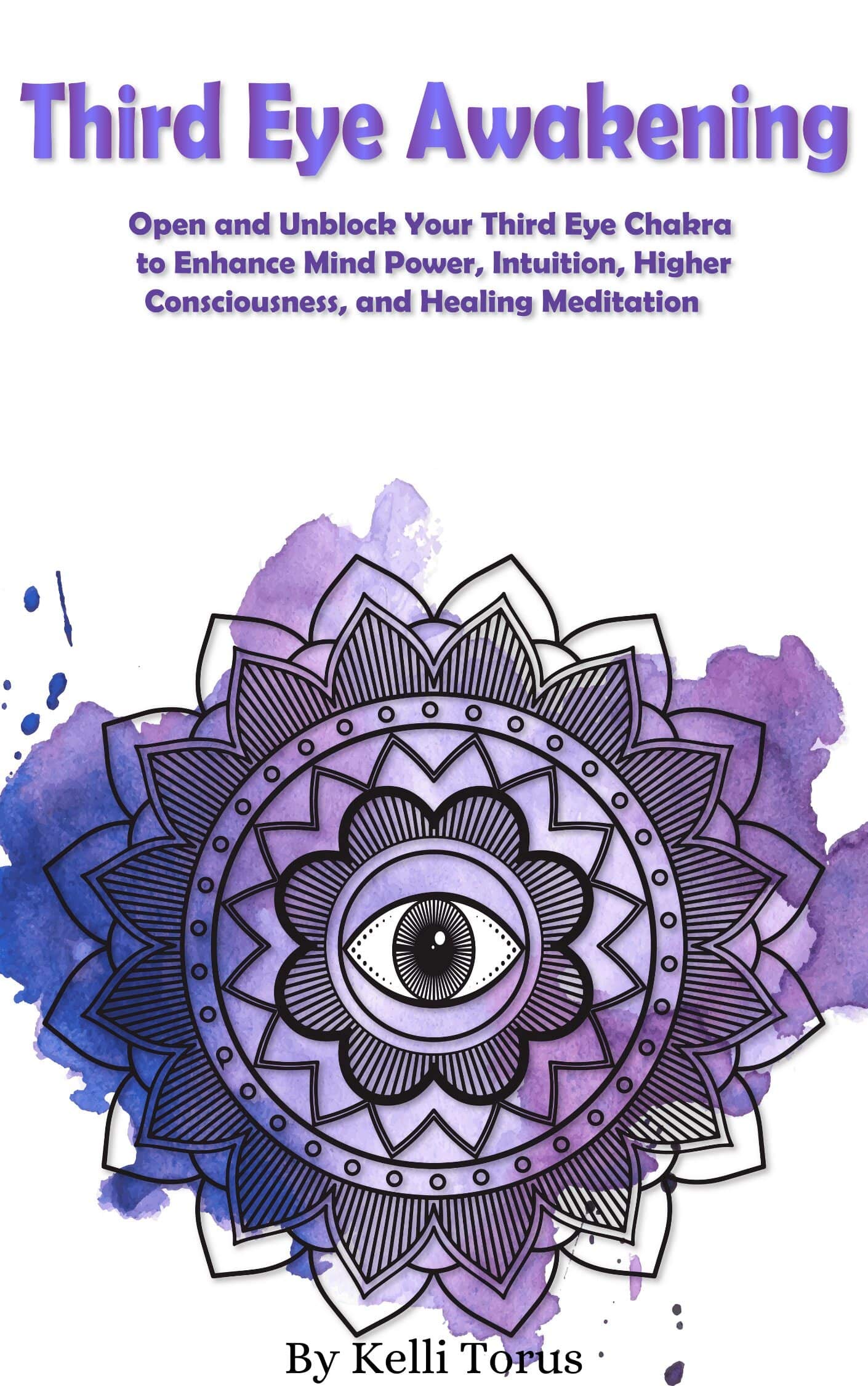 Third Eye Awakening: Open and Unblock Your Third Eye Chakra to Enhance Mind Power, Intuition ...