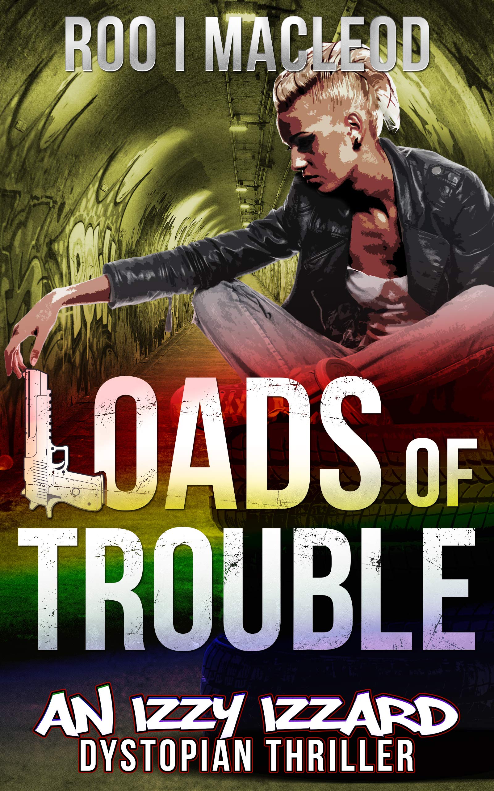 Loads of Trouble: An Izzy Izzard Dystopian Thriller by Roo MacLeod | Goodreads