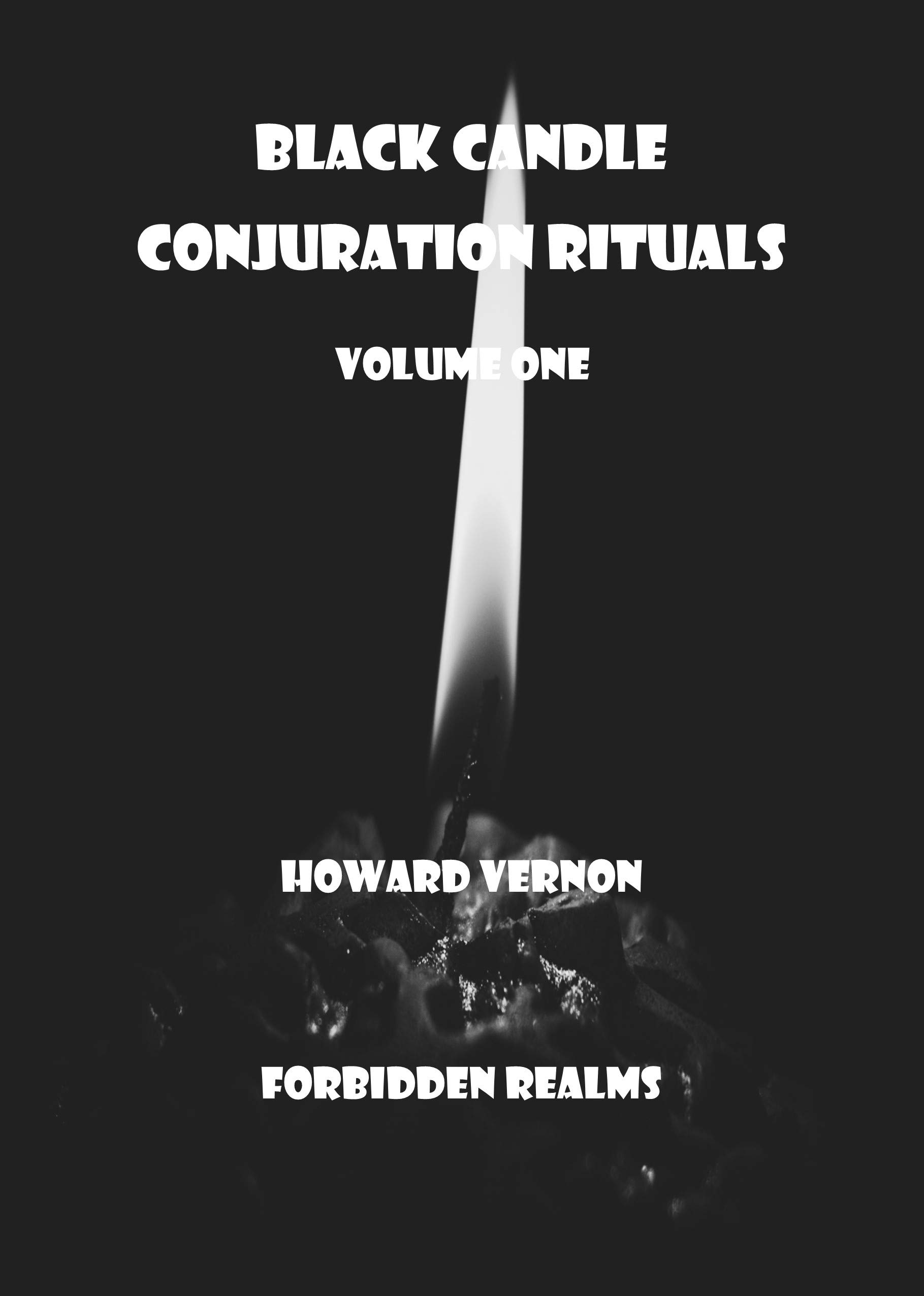 Black Candle Conjuration Rituals: Volume One by Howard Vernon | Goodreads