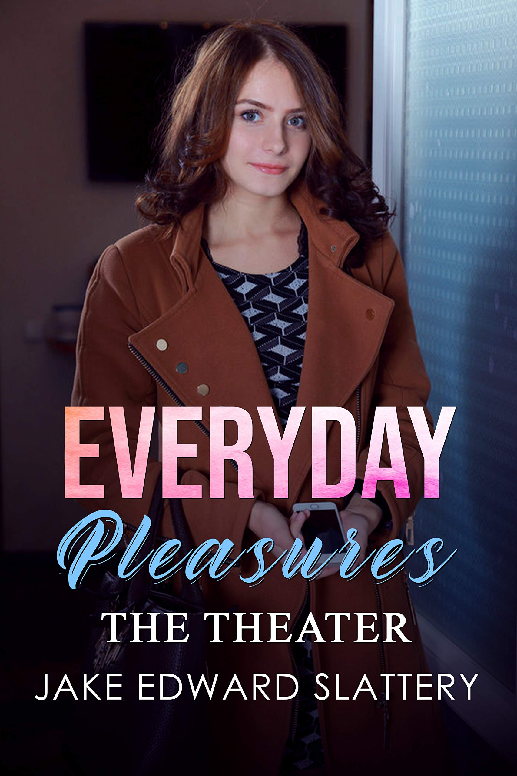 The Theater (Everyday Pleasures Book 4) by Jake Edward Slattery | Goodreads