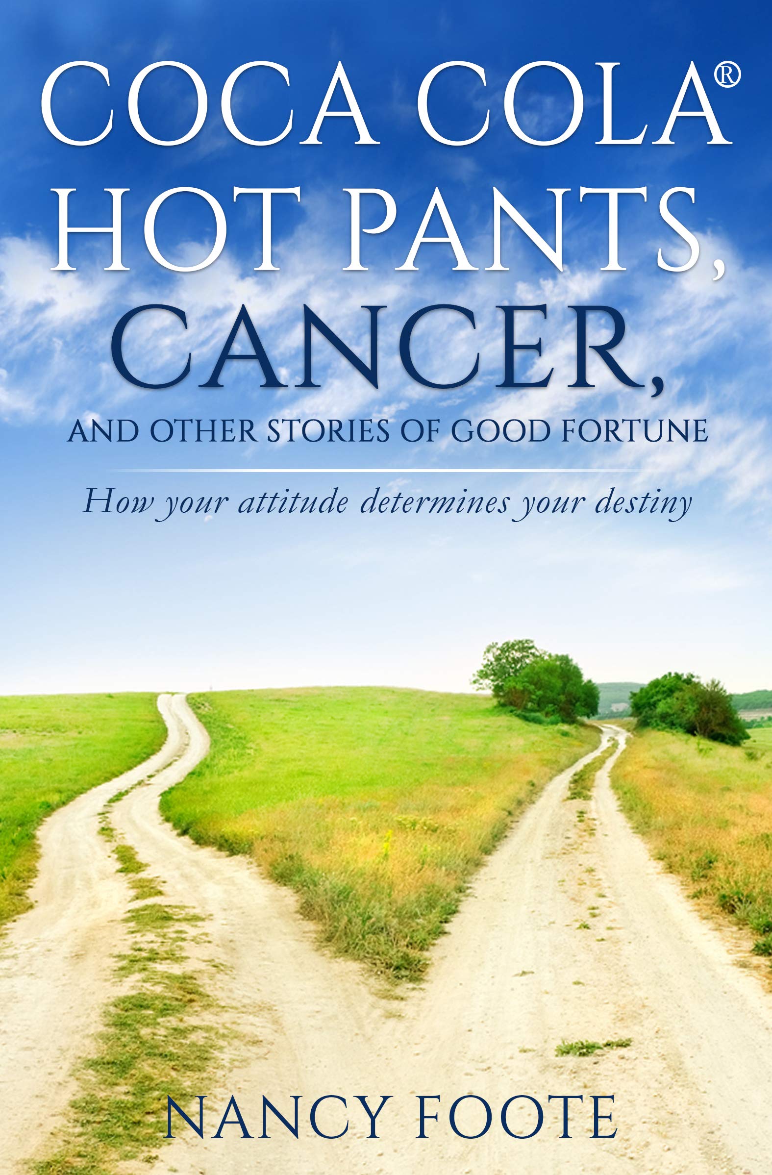Coca Cola Hot Pants, Cancer, and Other Stories of Good Fortune: How ...