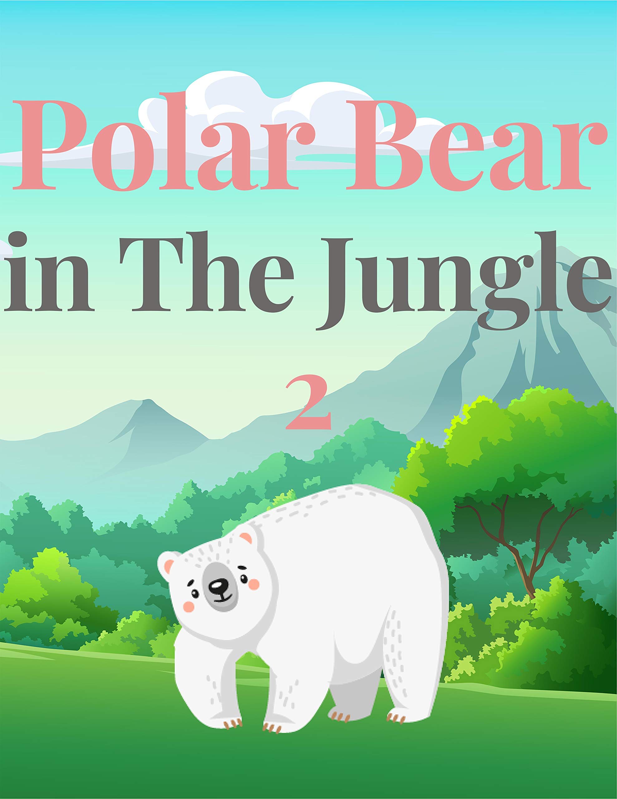 Polar Bear in The Jungle 2: Bedtime story, Fable Of Polar Bear in The ...