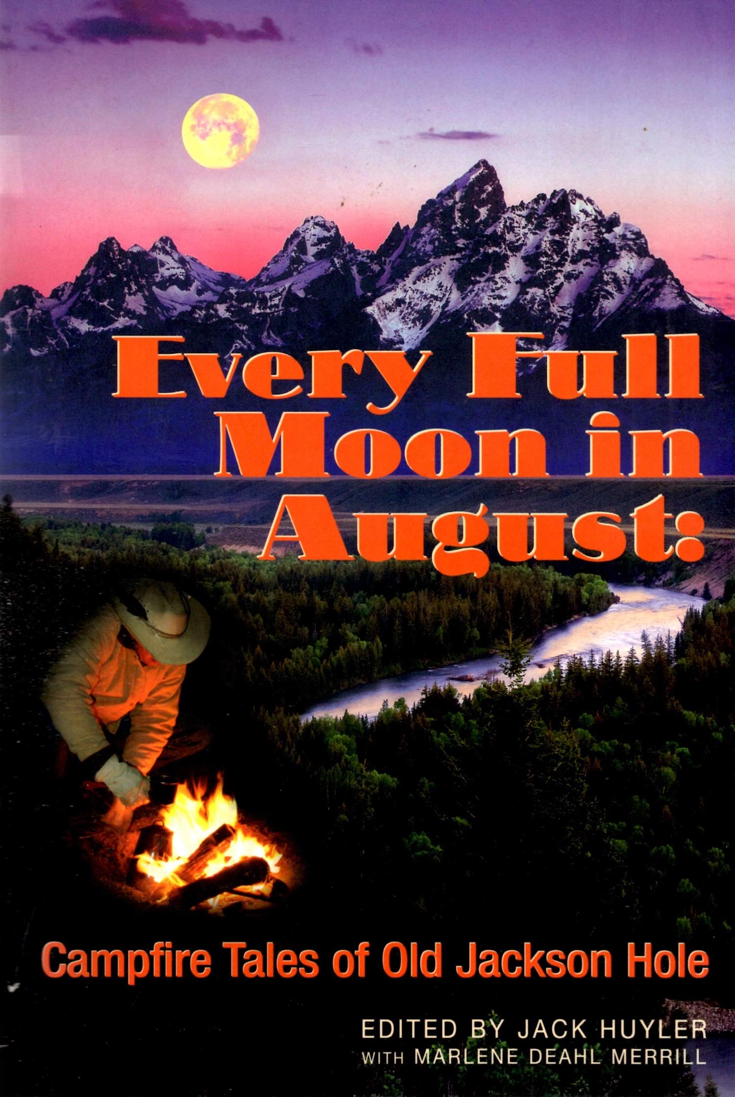 Every Full Moon in August: Campfire Tales of Old Jackson Hole by Jack ...