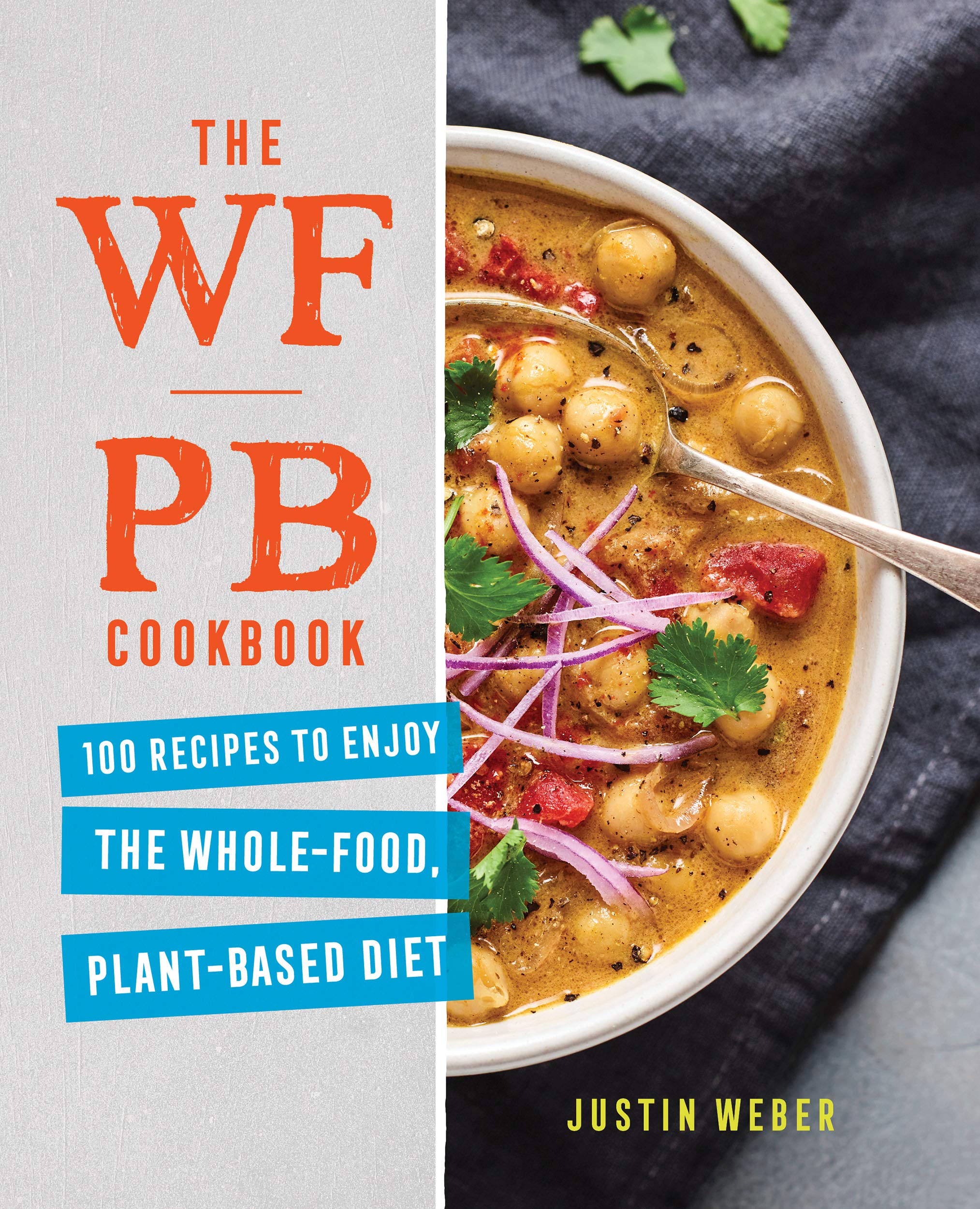 The WFPB Cookbook: 100 Recipes to Enjoy the Whole Food, Plant Based ...