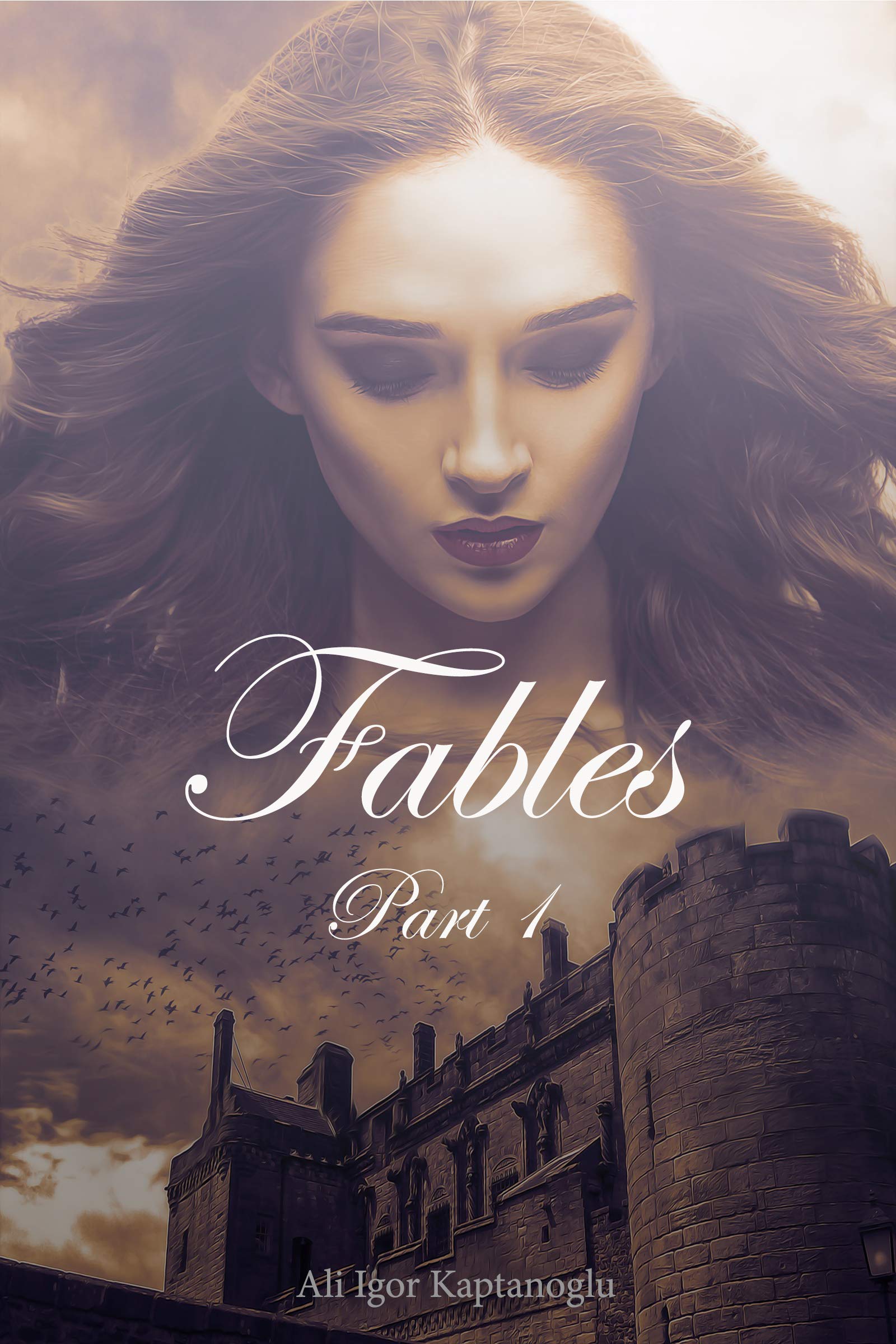 Fables: Part 1: Tales of Love, Art and Life by Ali Igor Kaptanoglu ...