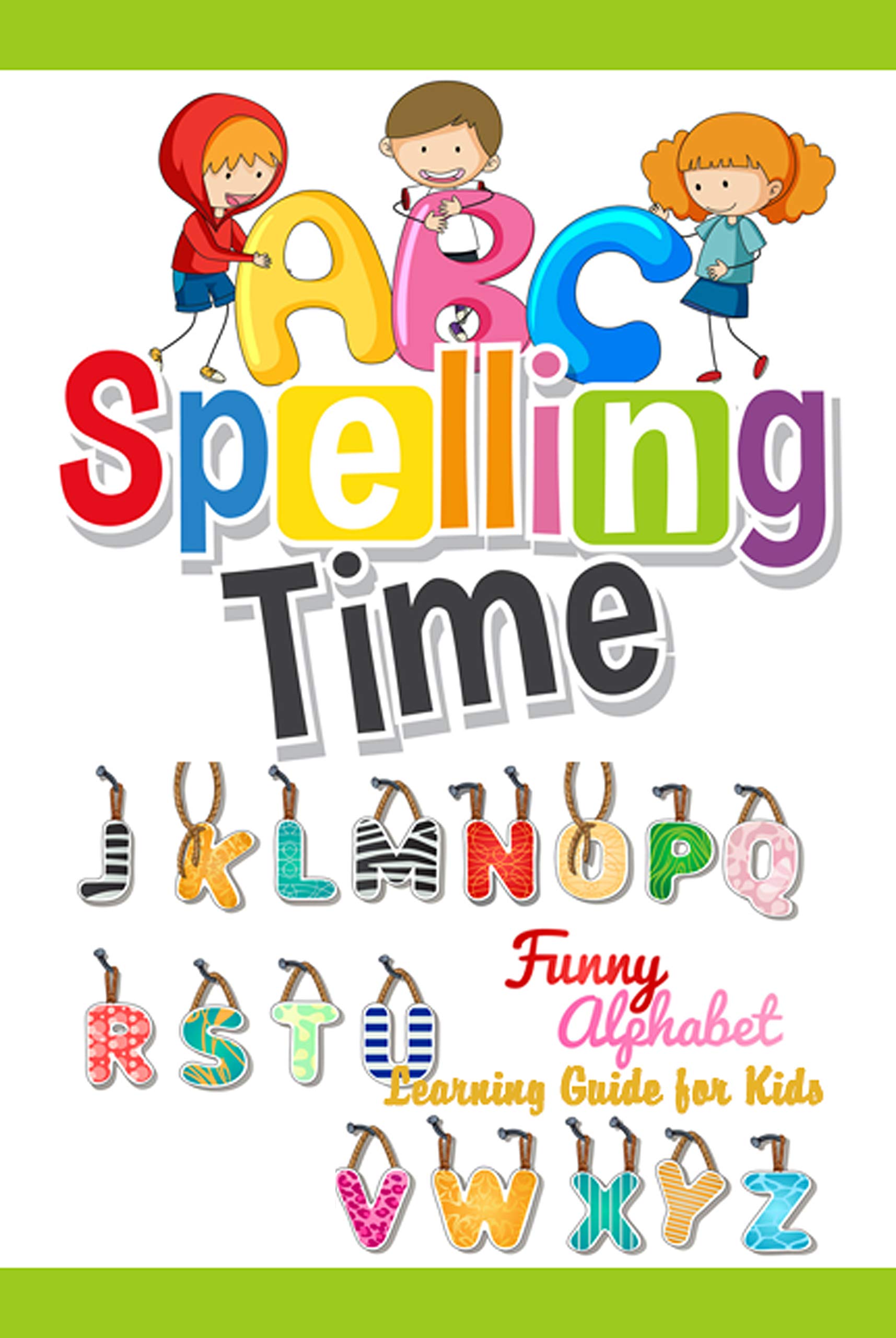 ABC Spelling Time: Fuunny Alphabet Learning Guide for Kids by José ...