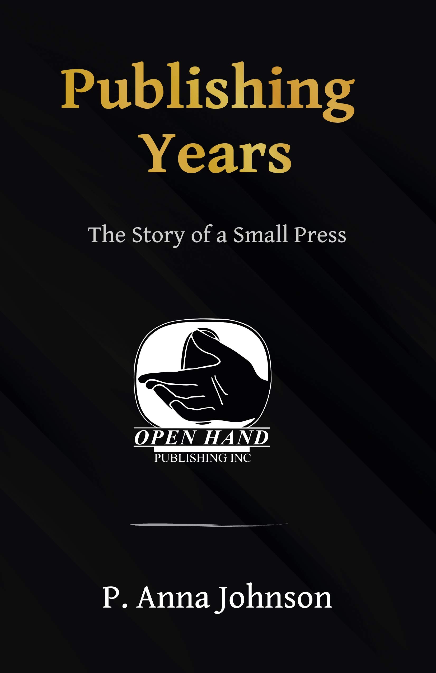 Publishing Years: The Story of a Small Press by P. Anna Johnson | Goodreads