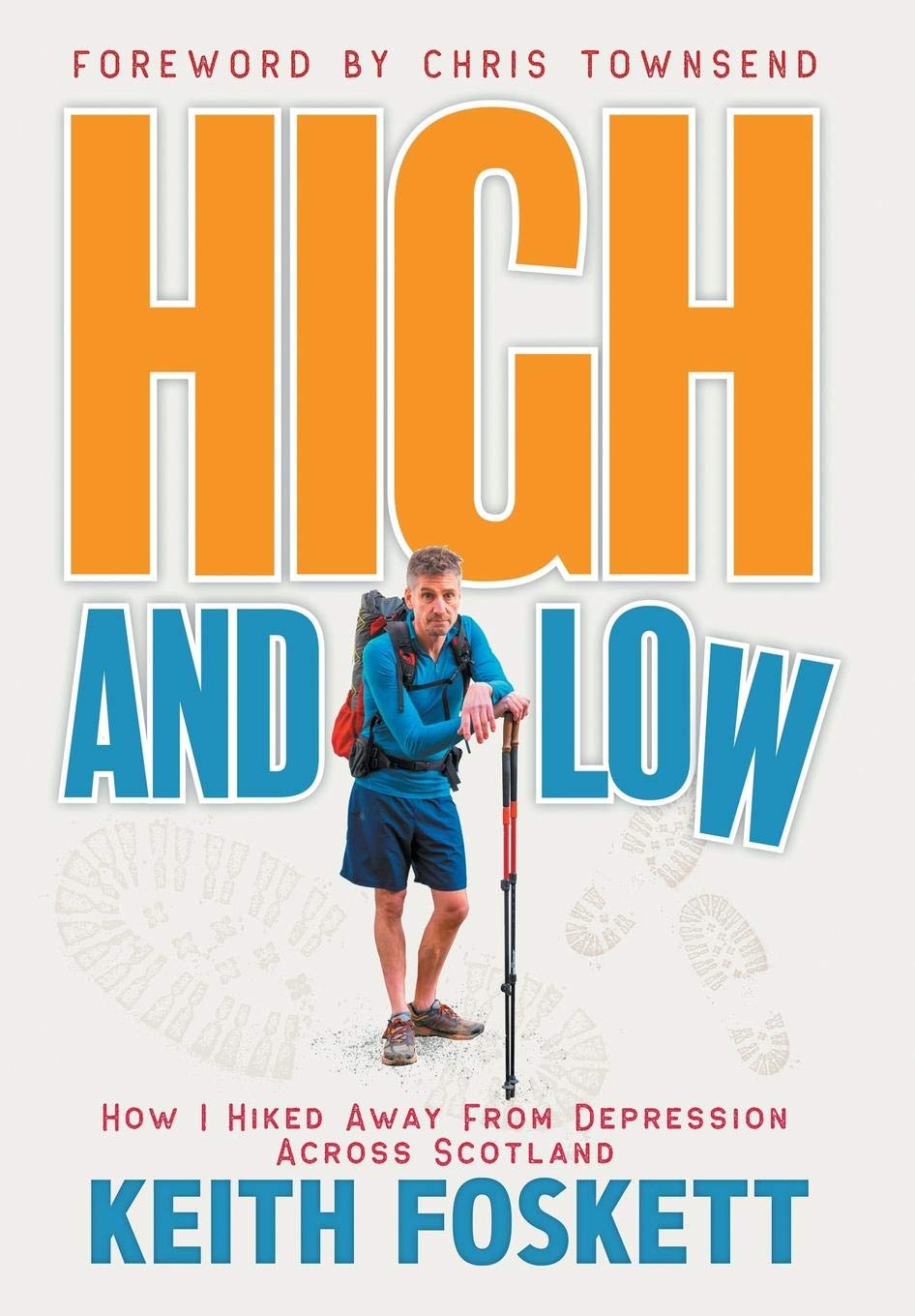 High and Low: High and Low: How I Hiked Away From Depression Across ...