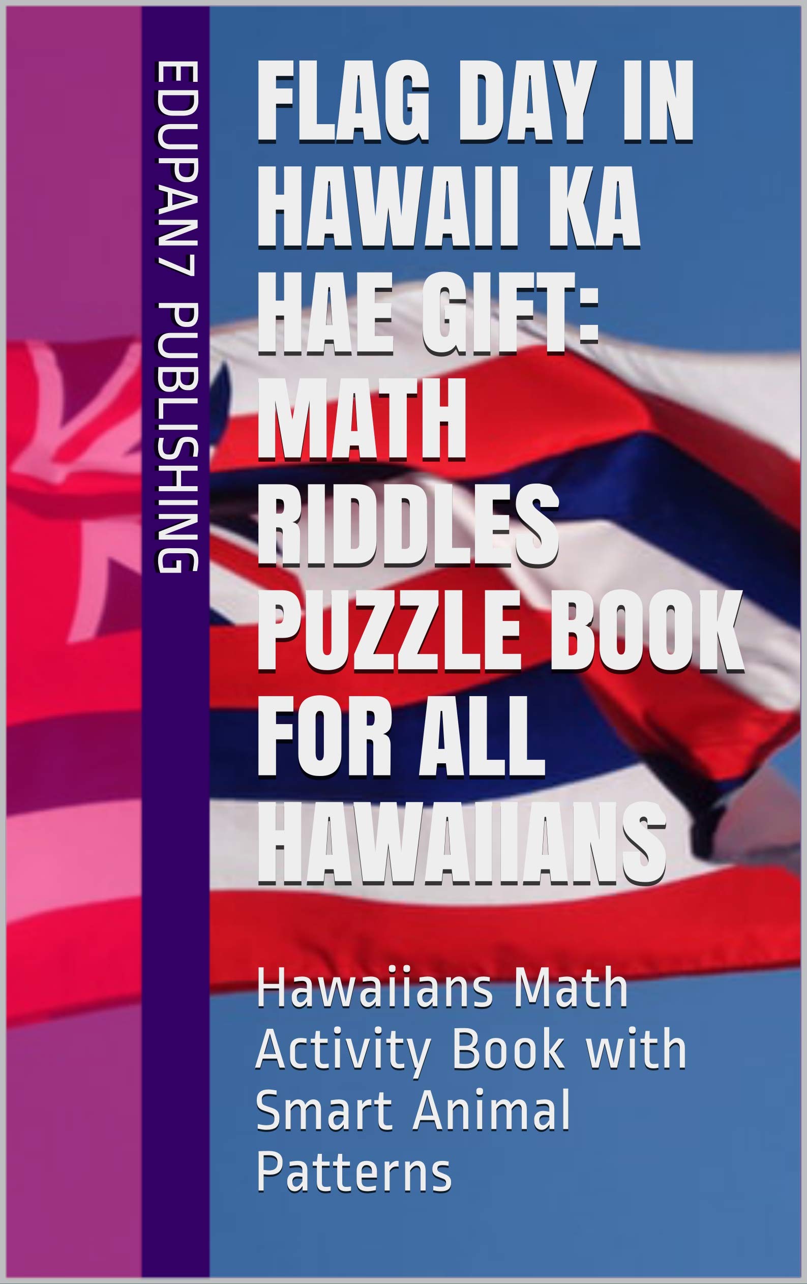Flag Day In Hawaii Ka Hae Gift: Math Riddles Puzzle Book For All ...