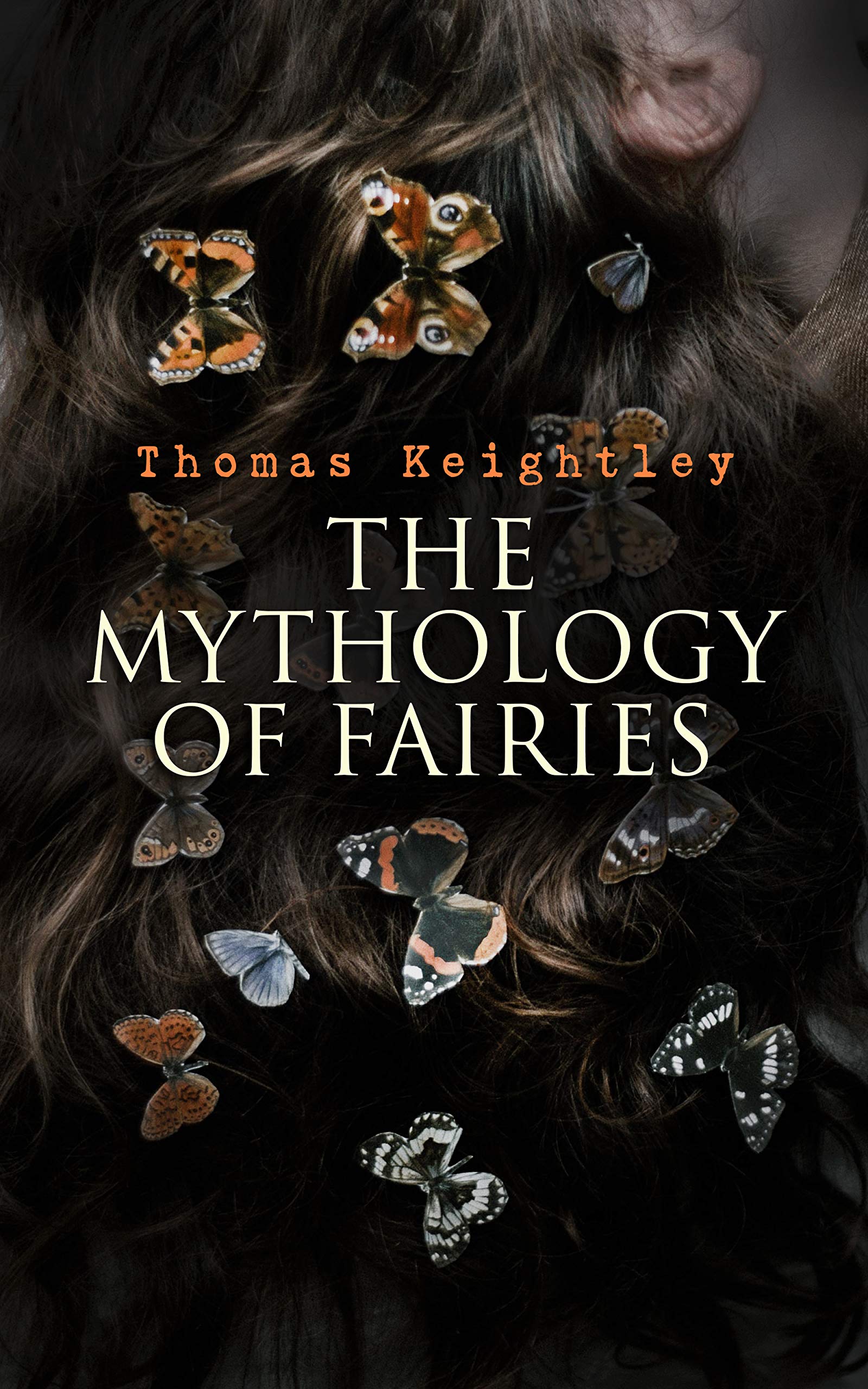 The Mythology of Fairies: The tales and legends of fairies from all ...