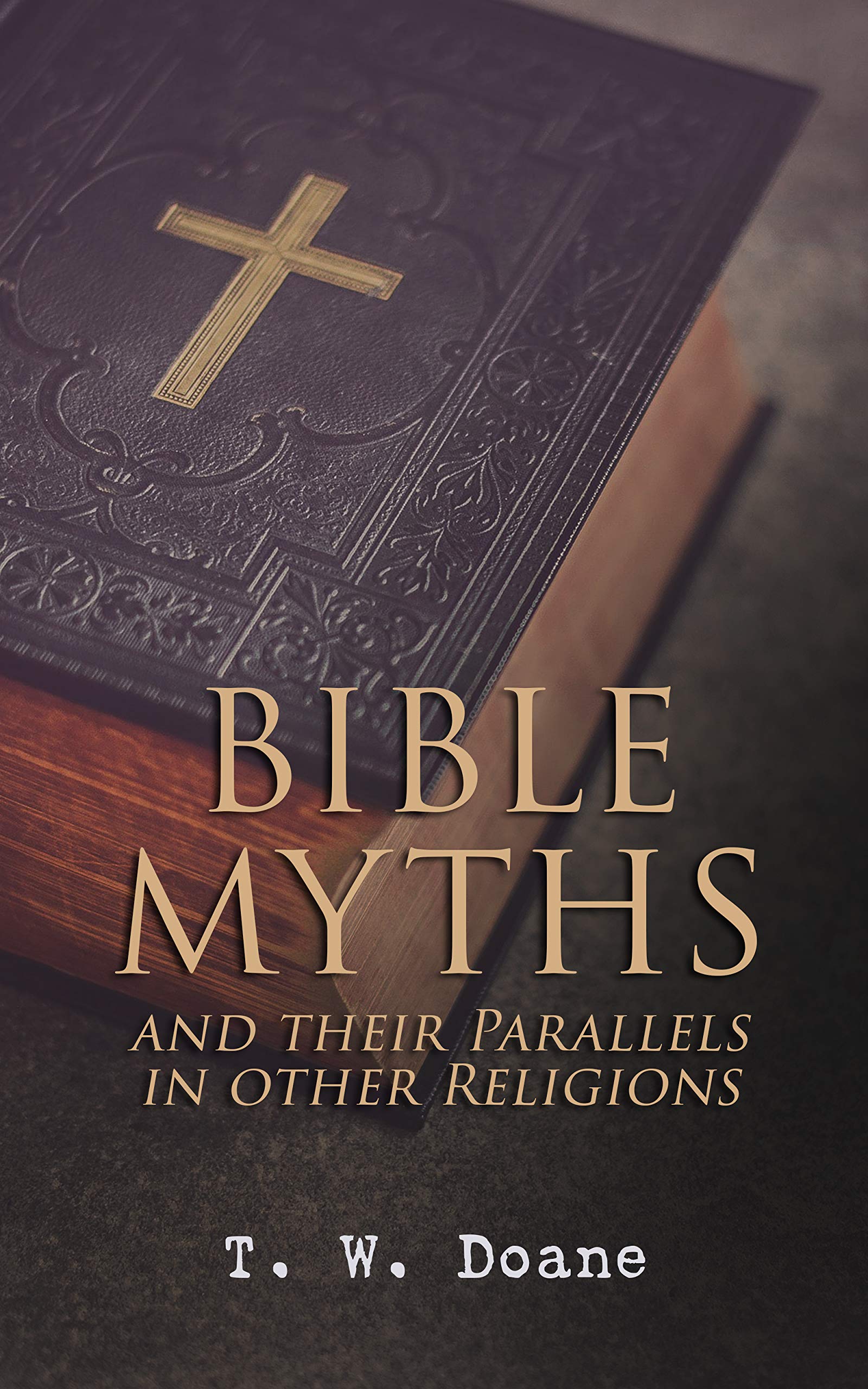 Bible Myths and their Parallels in other Religions: Comparative Study ...