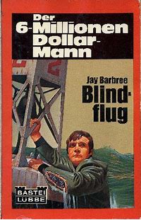 Der Sechs-Millionen-Dollar-Mann - Blindflug by Jay Barbree | Goodreads