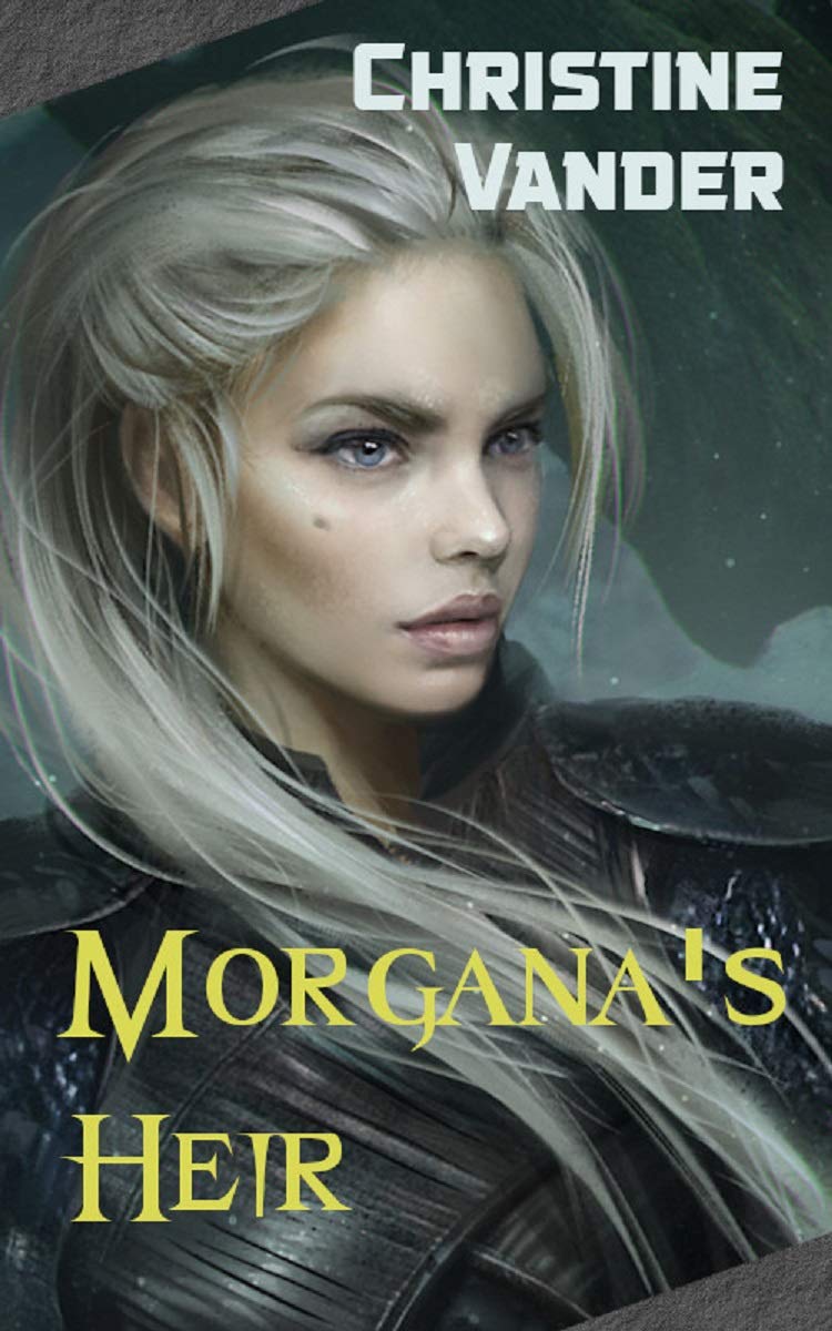Morgana's Heir (Morgana's Legacy Book 1) by Christine Vander | Goodreads
