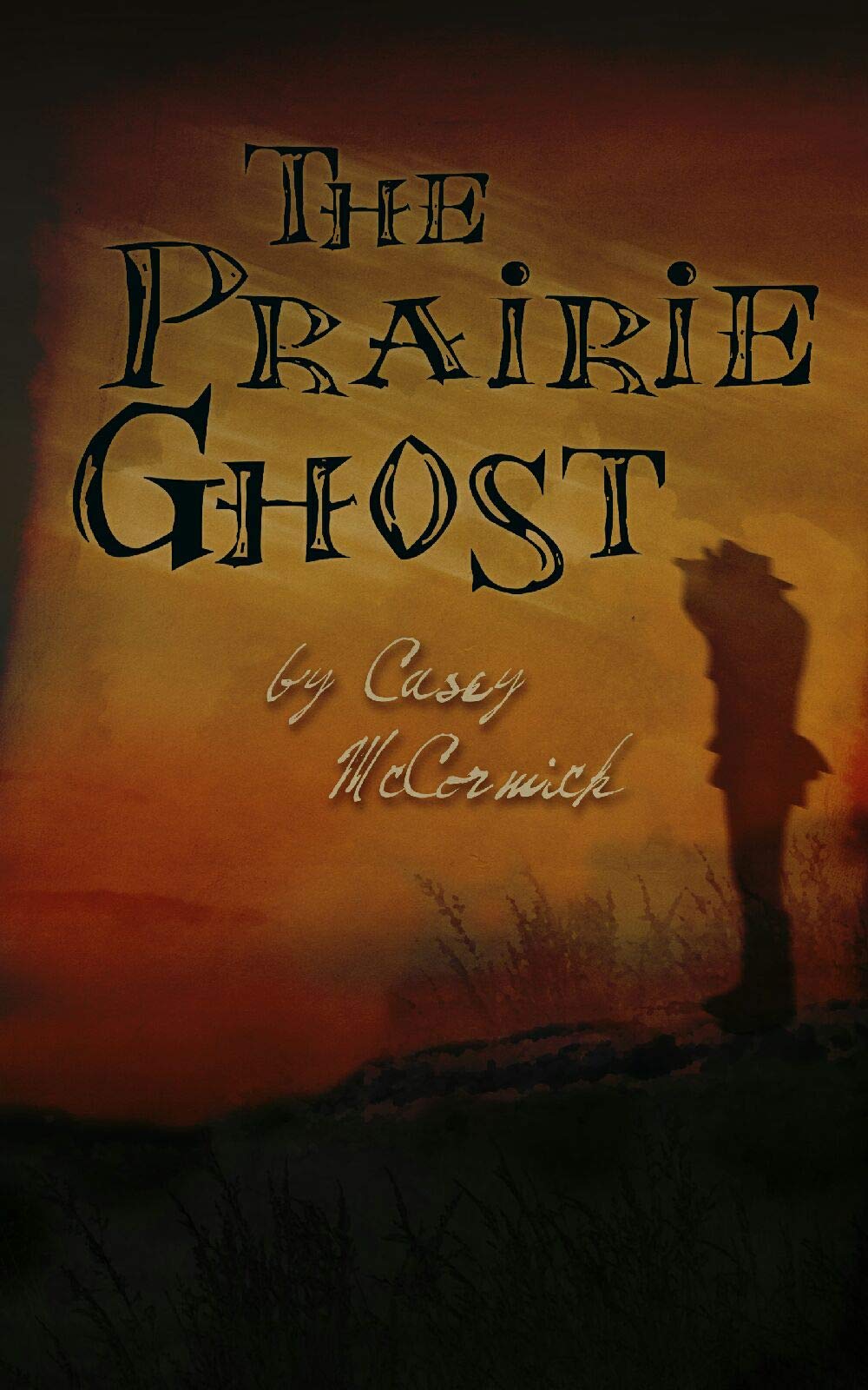 The Prairie Ghost by Casey McCormick | Goodreads