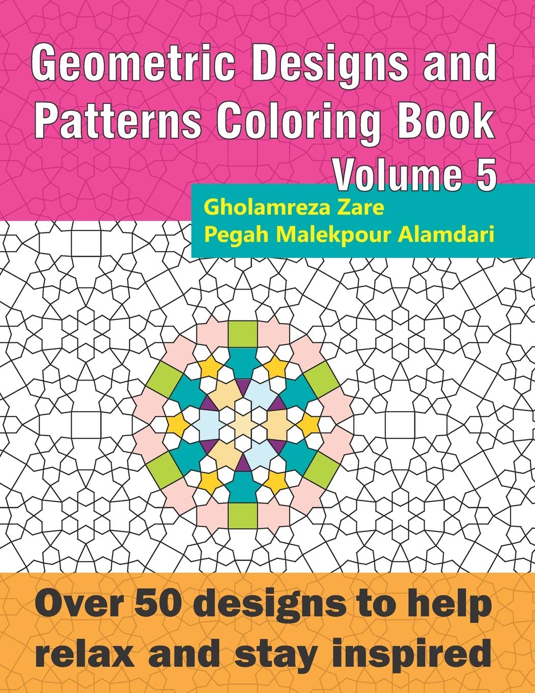 Geometric Designs and Patterns Coloring Book Volume 5: Over 50 designs ...