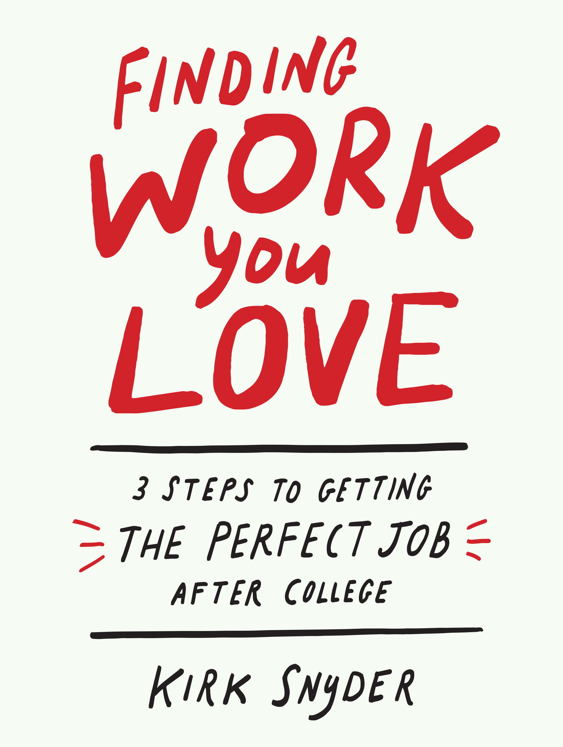 Finding Work You Love: 3 Steps to Getting the Perfect Job After College ...