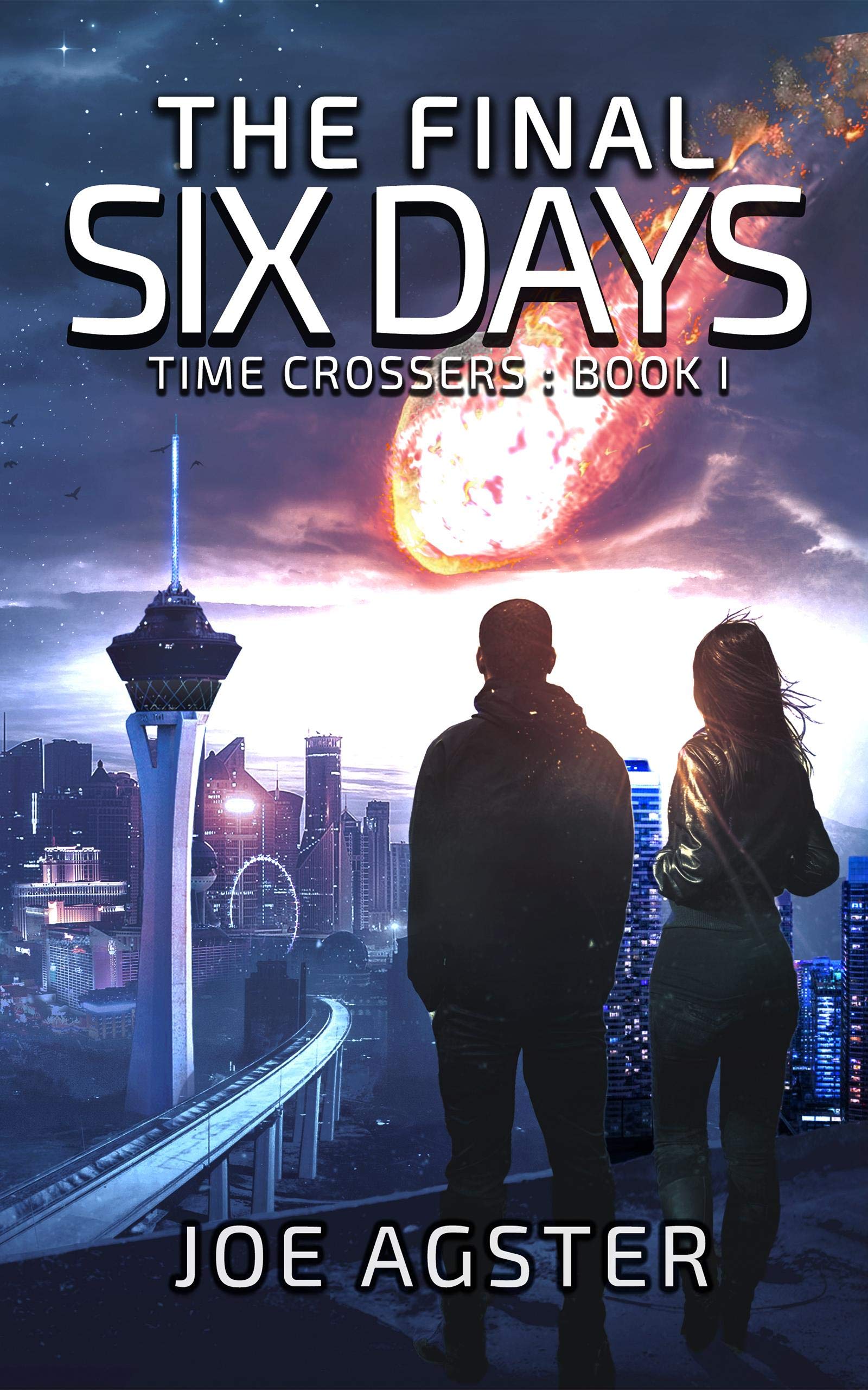 The Final Six Days (Time Crossers Book 1): 2020 Edition by Joe Agster ...