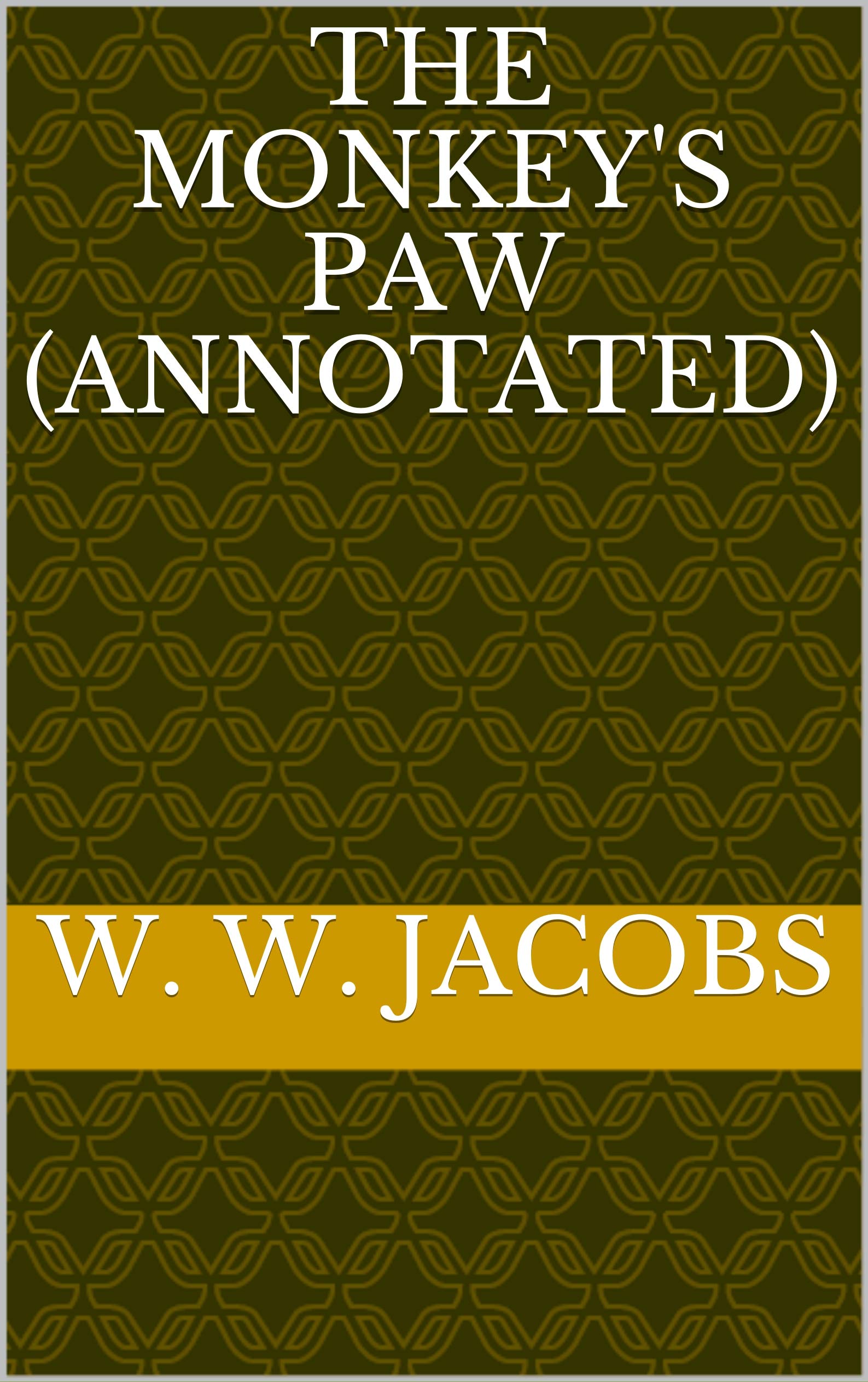 The Monkey s Paw Annotated By W W Jacobs Goodreads the-monkey-s-paw-annotated-by-w-w-jacobs-goodreads