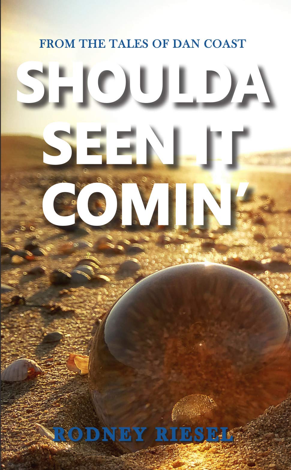 Shoulda Seen it Comin' by Rodney Riesel | Goodreads
