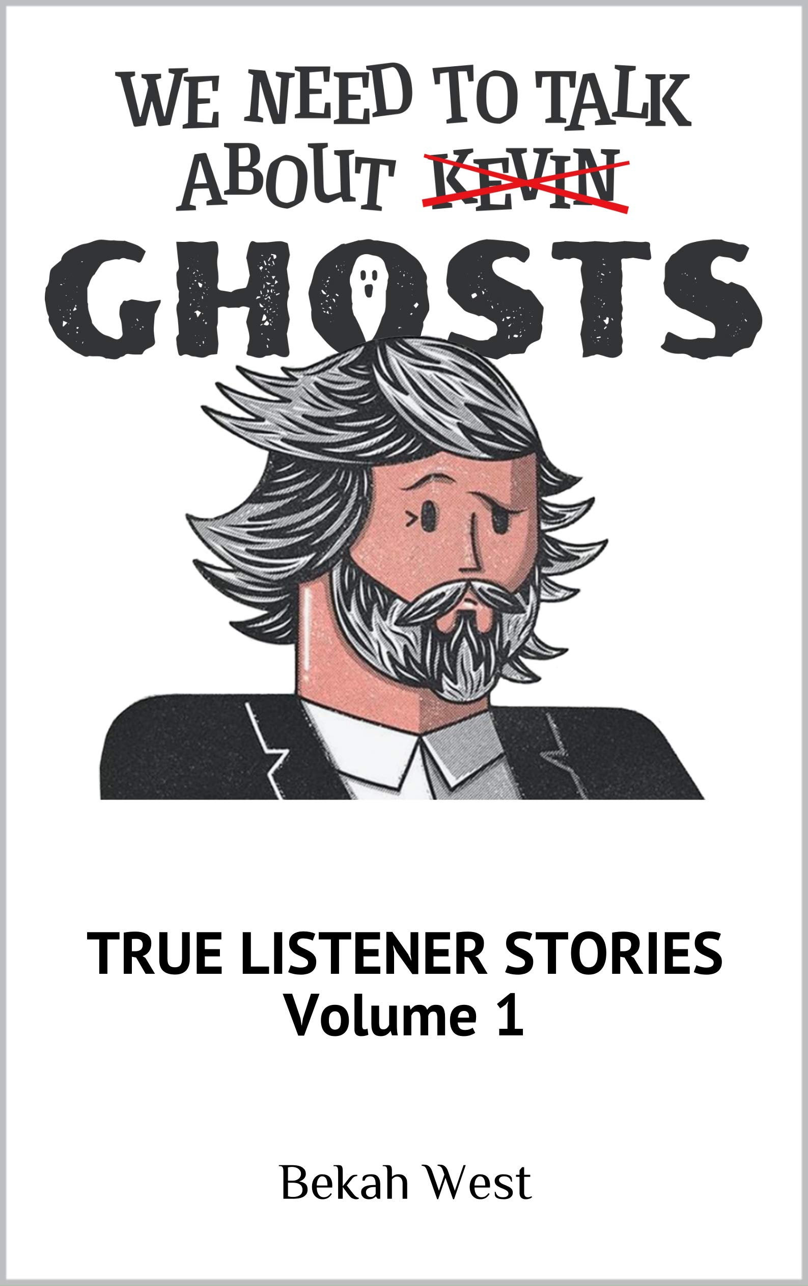 We Need To Talk About Ghosts: True Listener Stories Volume I by Bekah ...