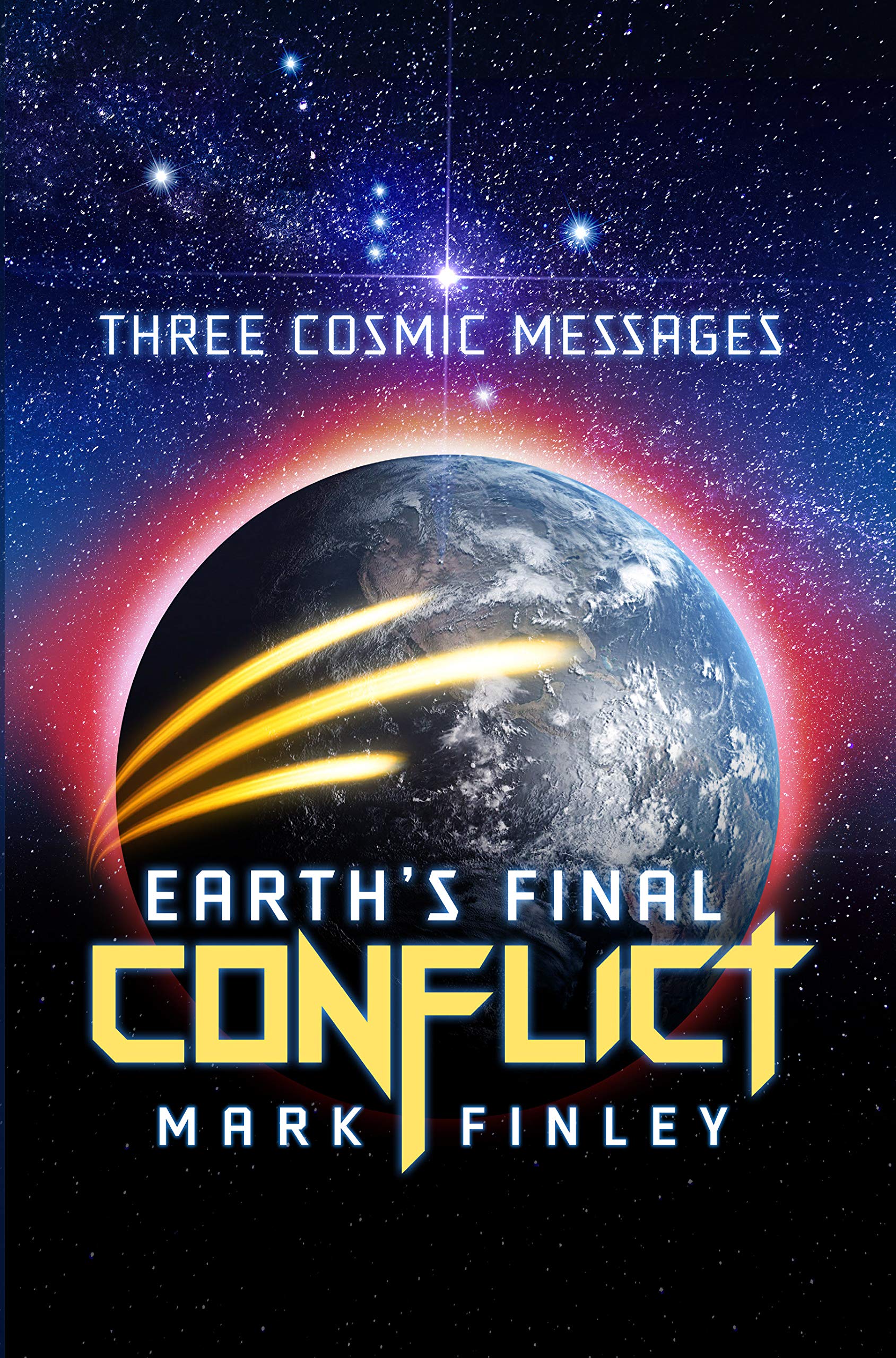 Three Cosmic Messages: Earth's Final Conflict by Mark A. Finley | Goodreads