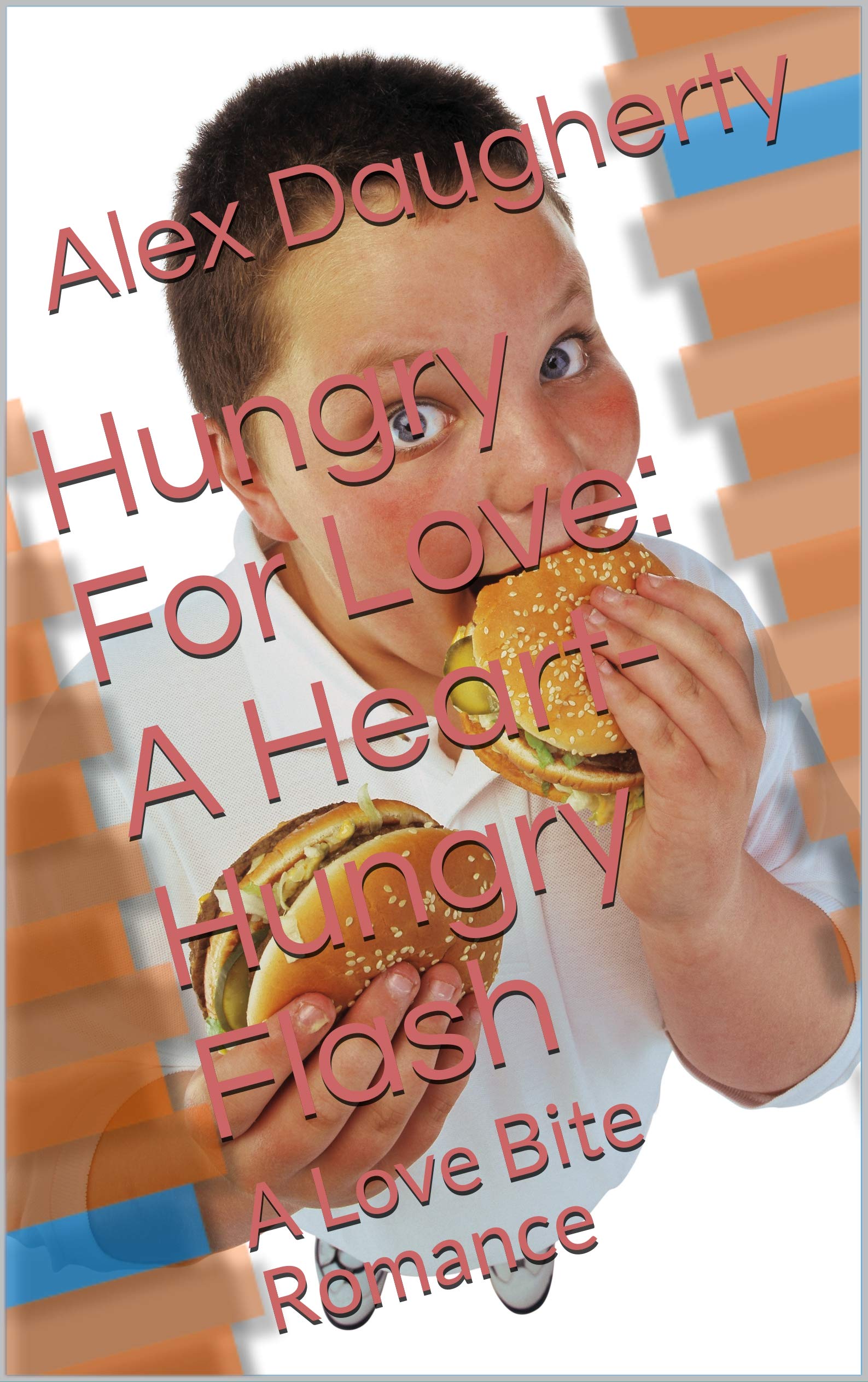 Hungry For Love: A Heart-Hungry Flash: A Love Bite Romance by Alex ...