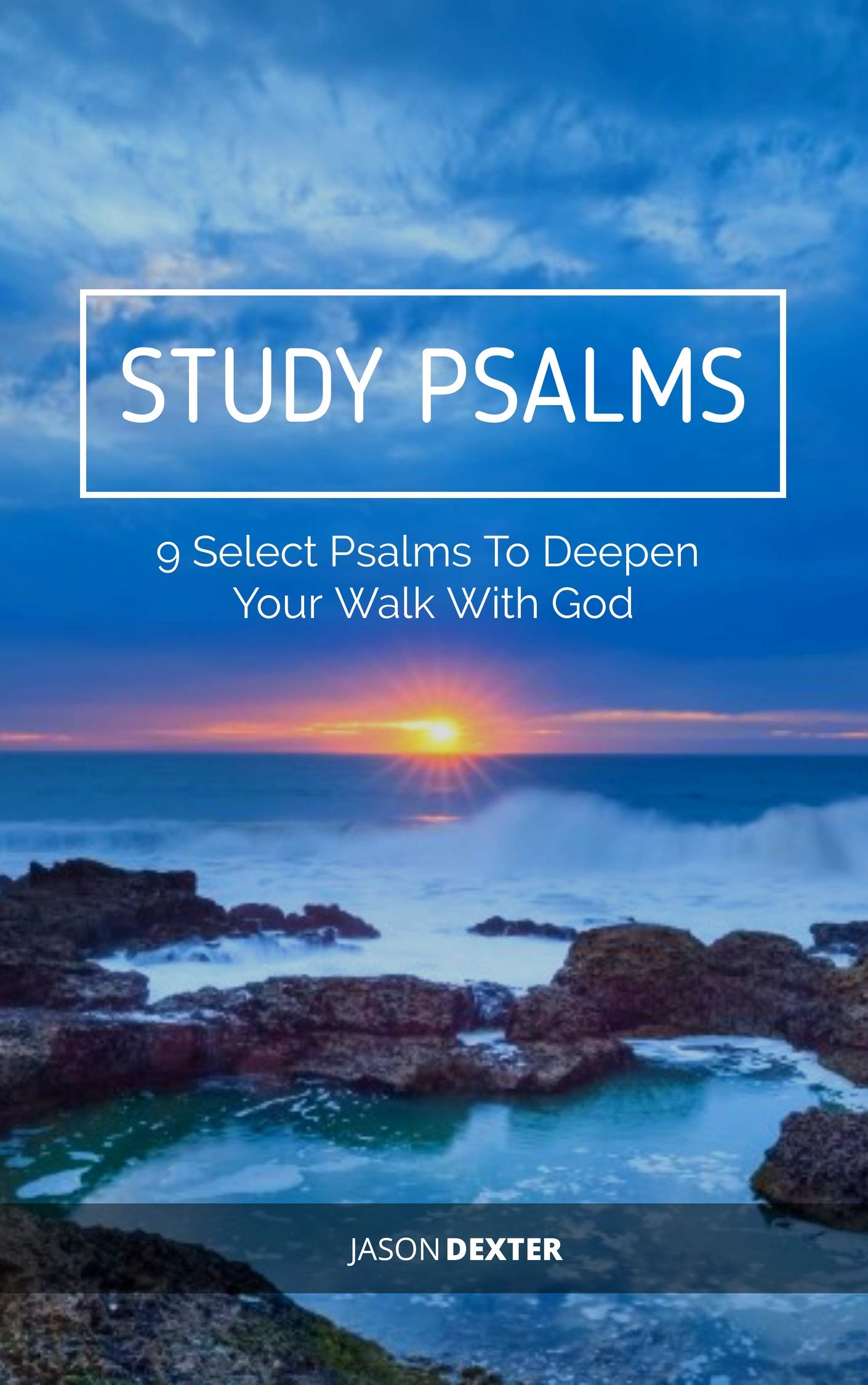 Study Psalms: 9 Select Psalms To Deepen Your Walk With God by Jason ...