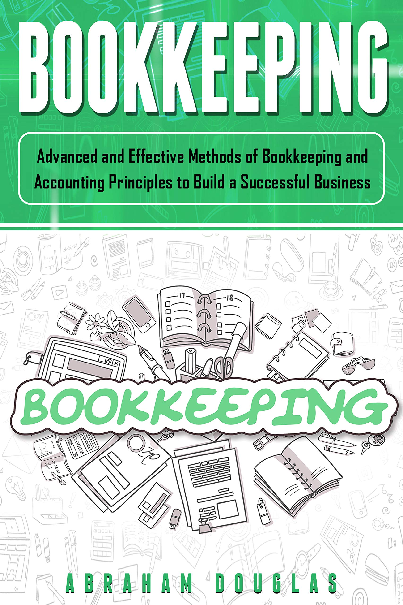 Bookkeeping: Advanced and Effective Methods of Bookkeeping and ...