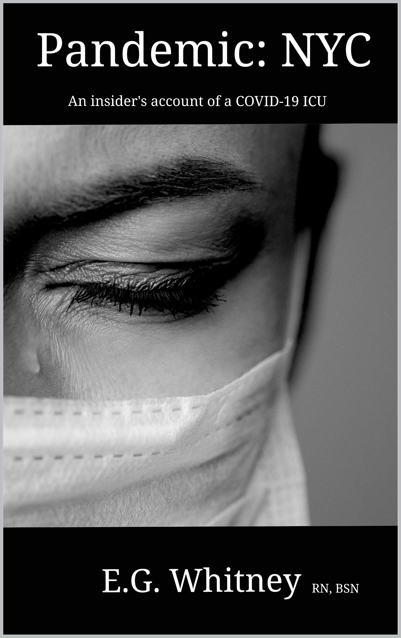 Pandemic: NYC: An insider's account of a COVID-19 ICU by E.G. Whitney ...