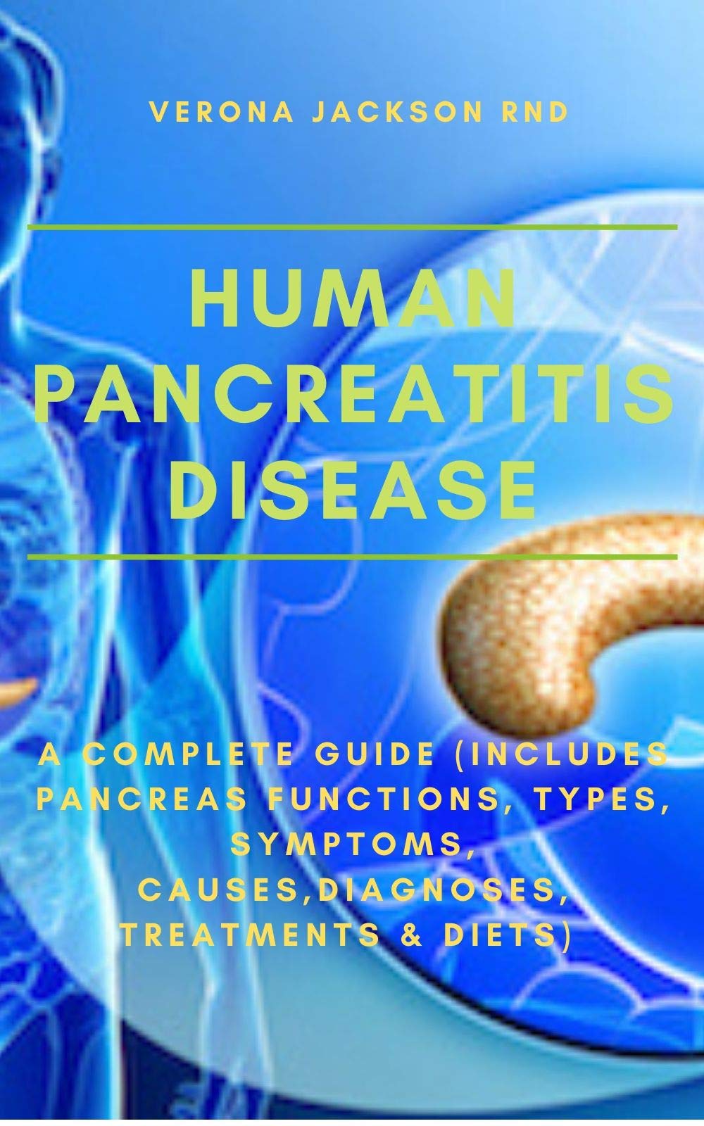 HUMAN PANCREATITIS DISEASE: A COMPLETE GUIDE by Verona Jackson | Goodreads