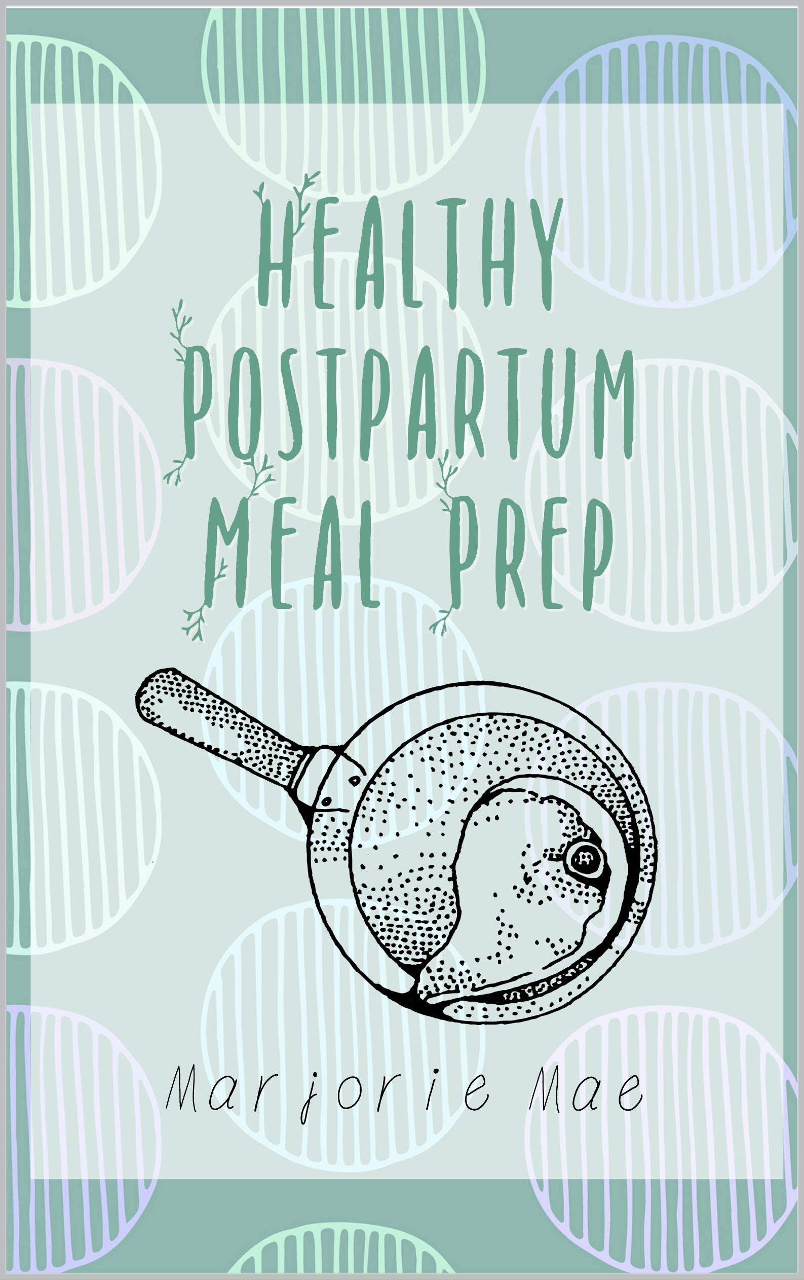 Healthy Postpartum Meal Prep by Marjorie Mae | Goodreads