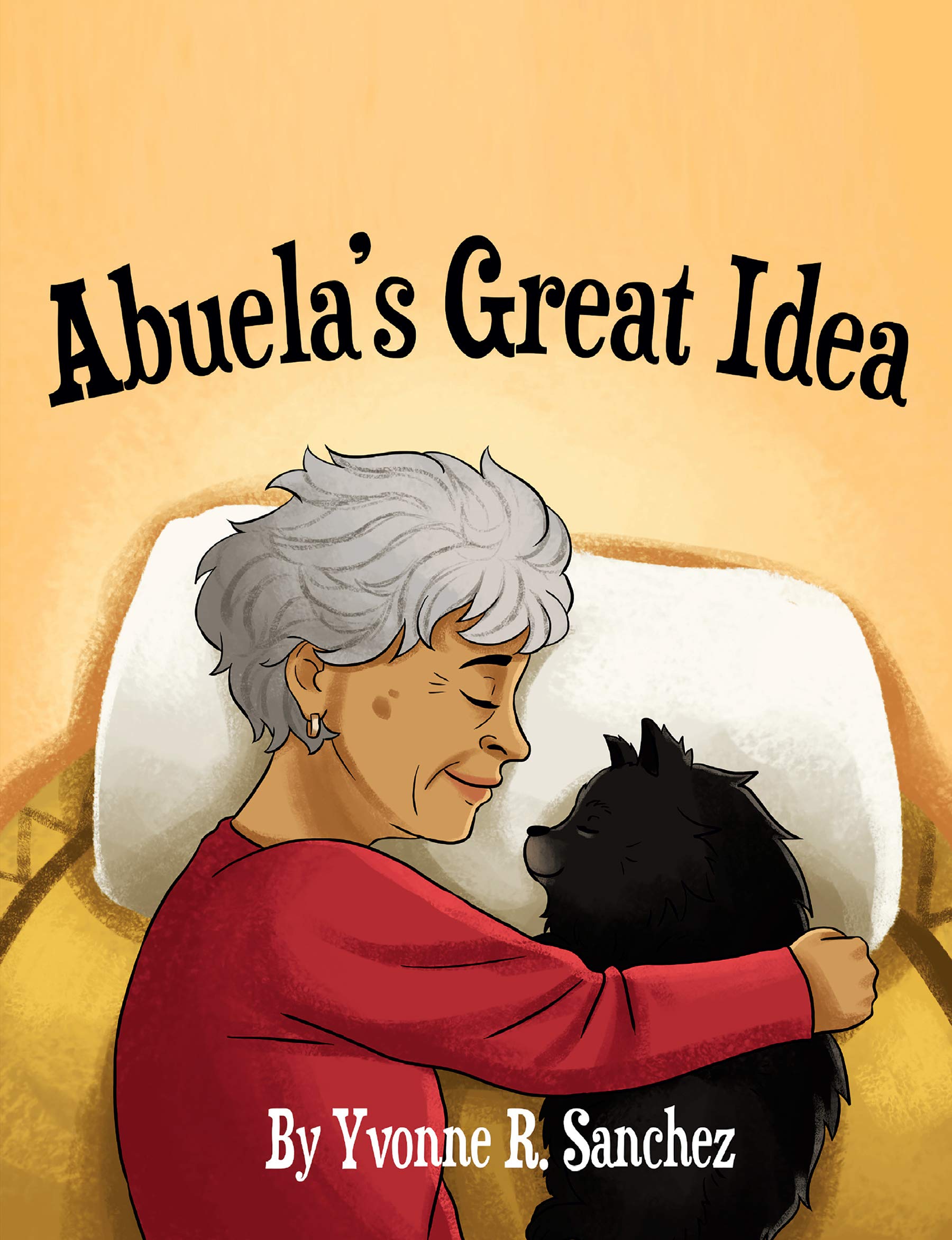 Abuela's Great Idea by Yvonne R. Sanchez | Goodreads