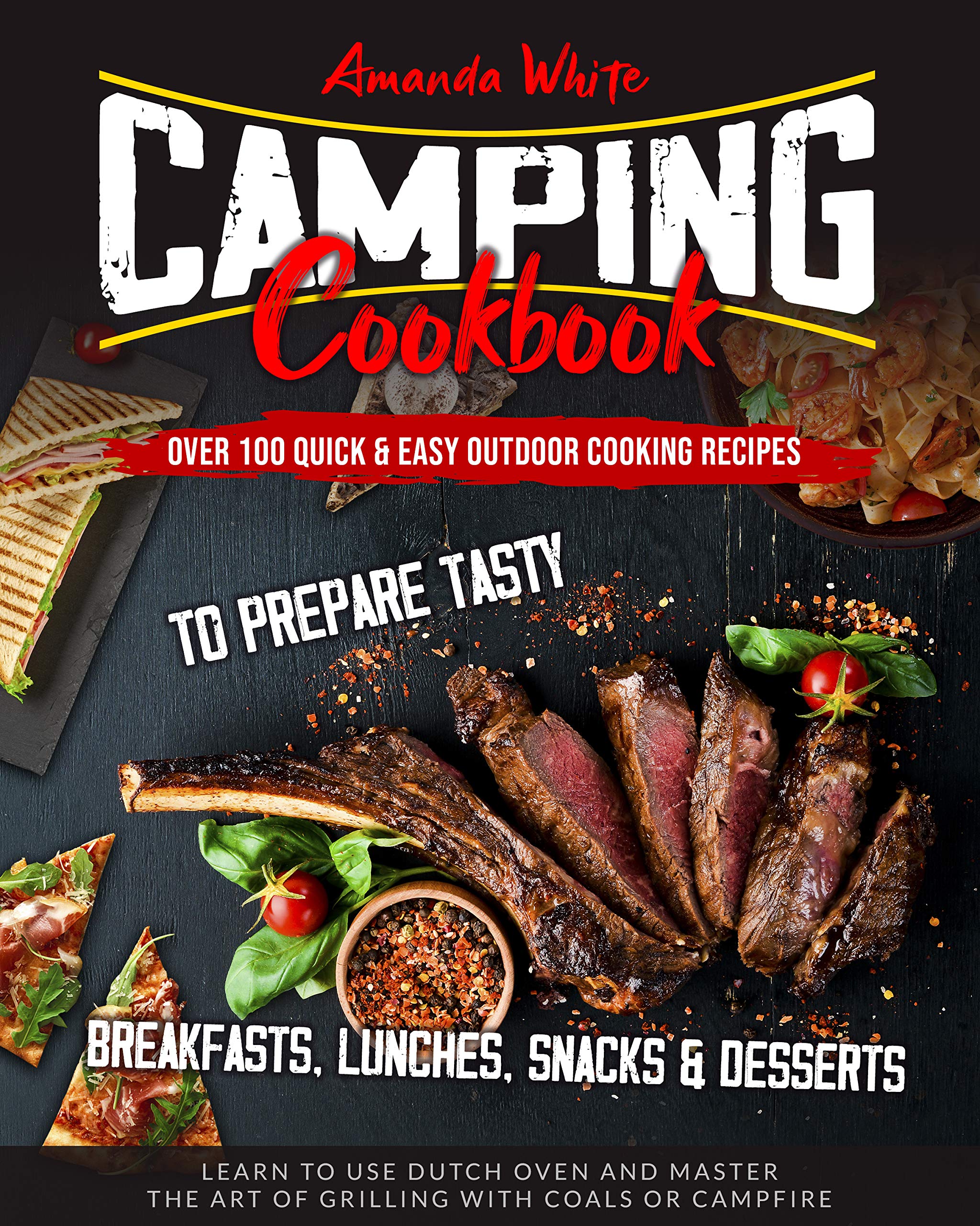 CAMPING COOKBOOK: Over 100 Quick & Easy Outdoor Cooking Recipes to ...