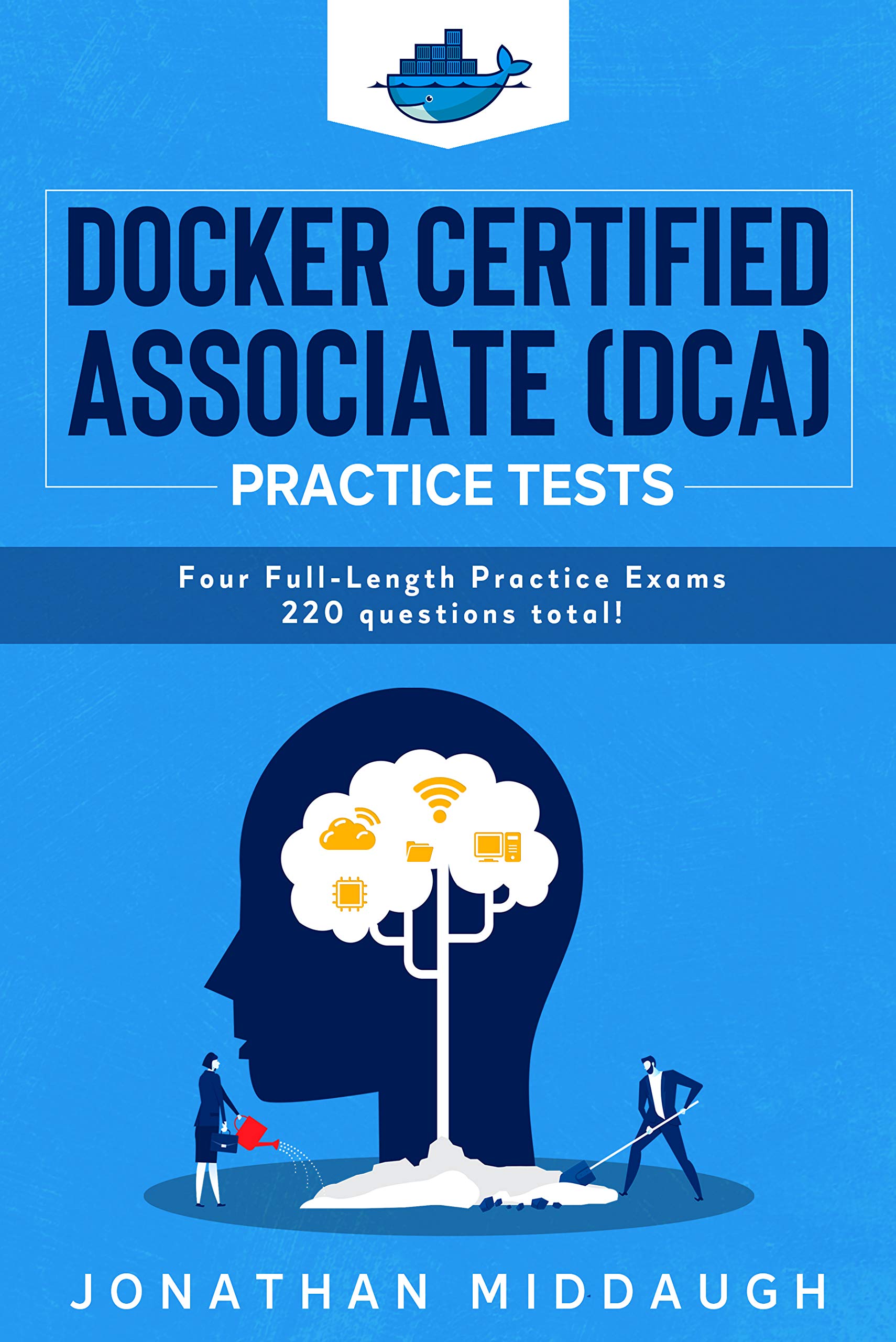 Docker Certified Associate Dca Practice Tests Four Full Length Practice Exams By Jonathan