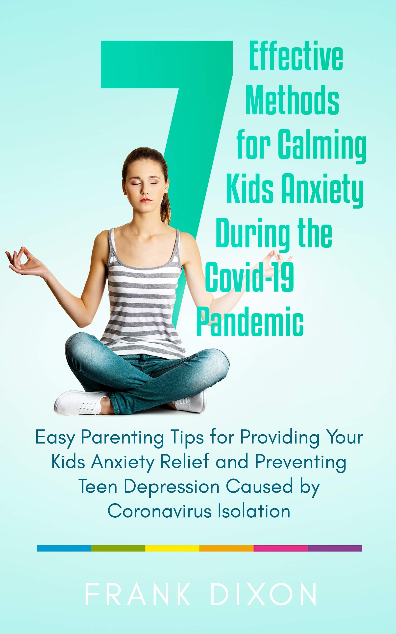 7 Effective Methods for Calming Kids Anxiety During the Covid-19 ...