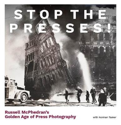 Stop the presses! : Russell McPhedran's golden years of press ...