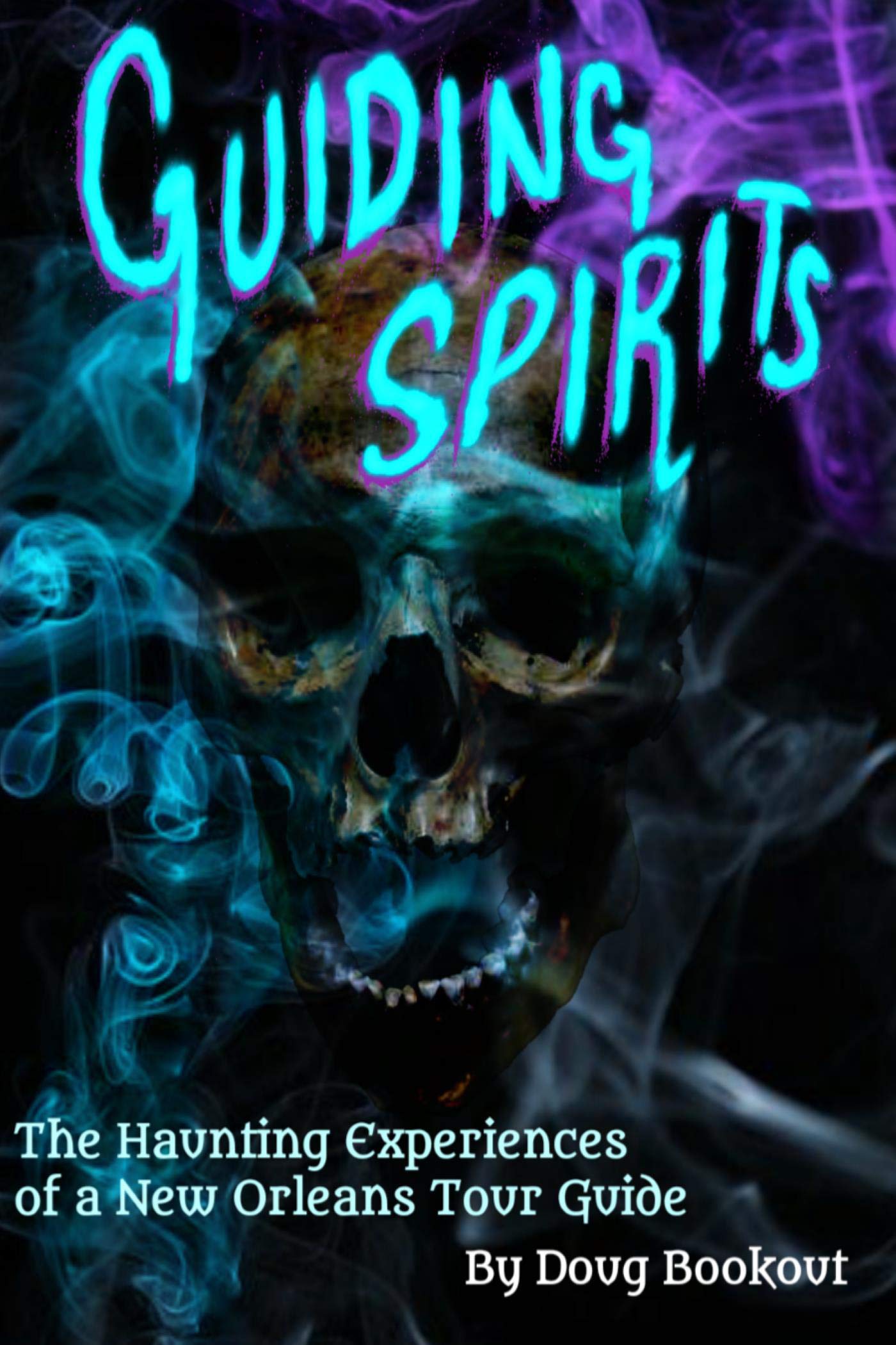 Guiding Spirits: The Haunting Experiences of a New Orleans Tour Guide ...
