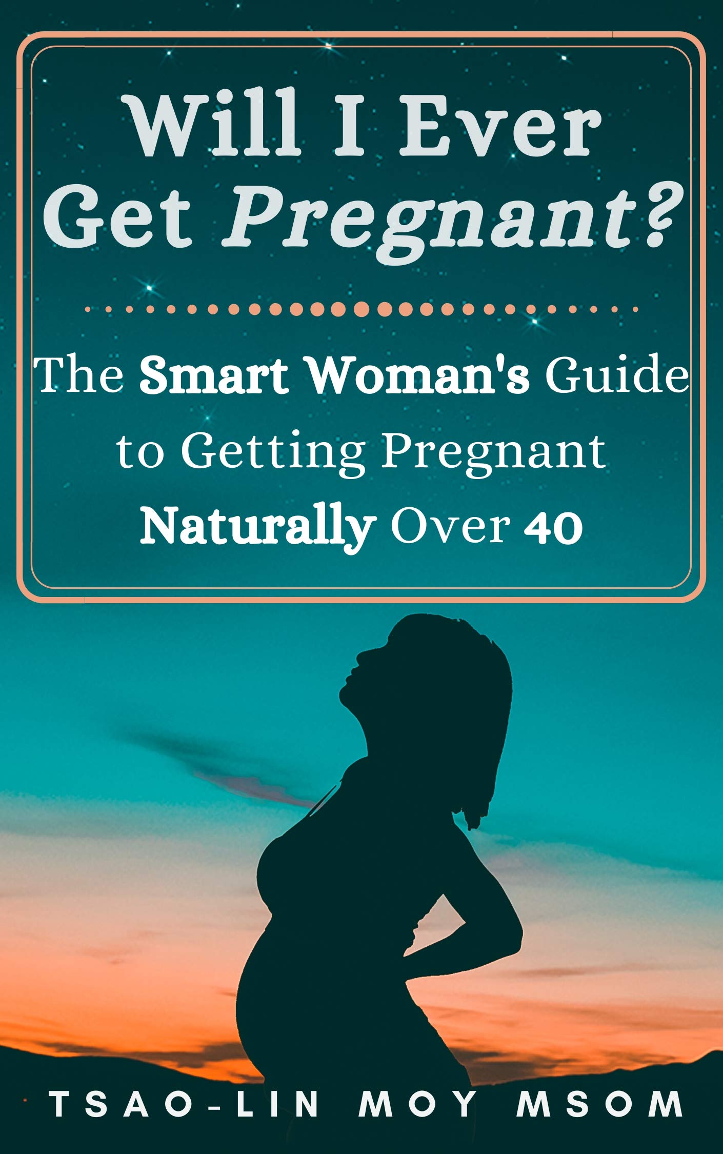 Will I Ever Get Pregnant?: The Smart Woman's Guide to Get Pregnant ...
