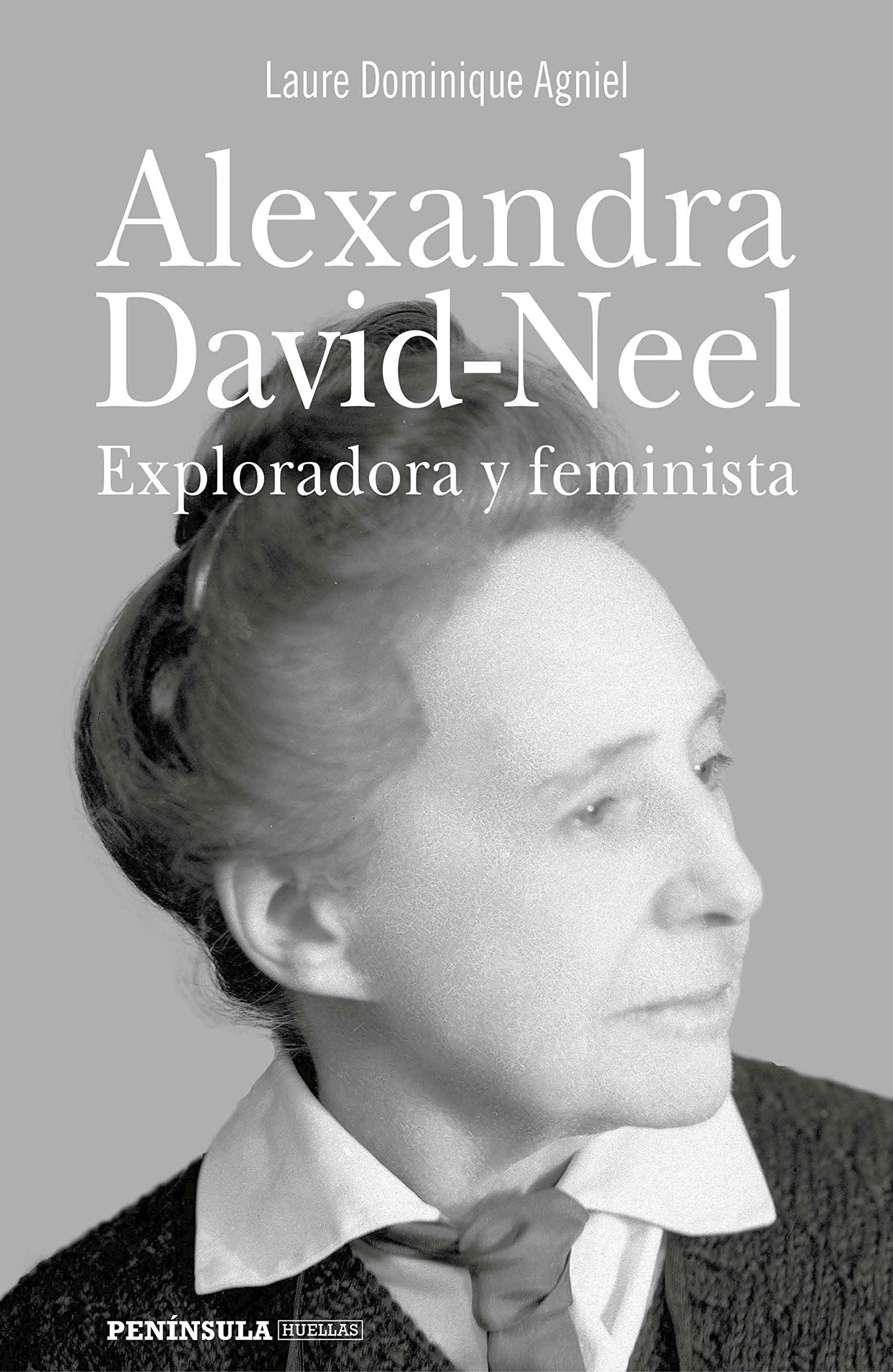 Alexandra David-Neel: Exploradora y feminista by Laure Dominique Agniel ...
