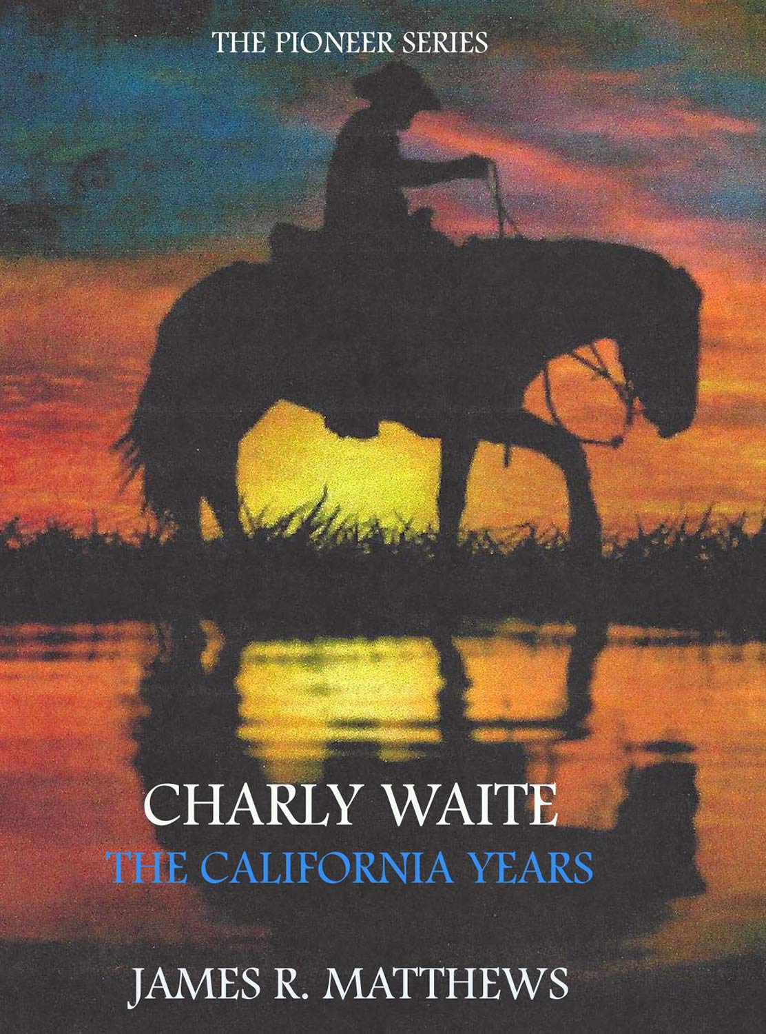Charly Waite The California Years by James R. Matthews | Goodreads