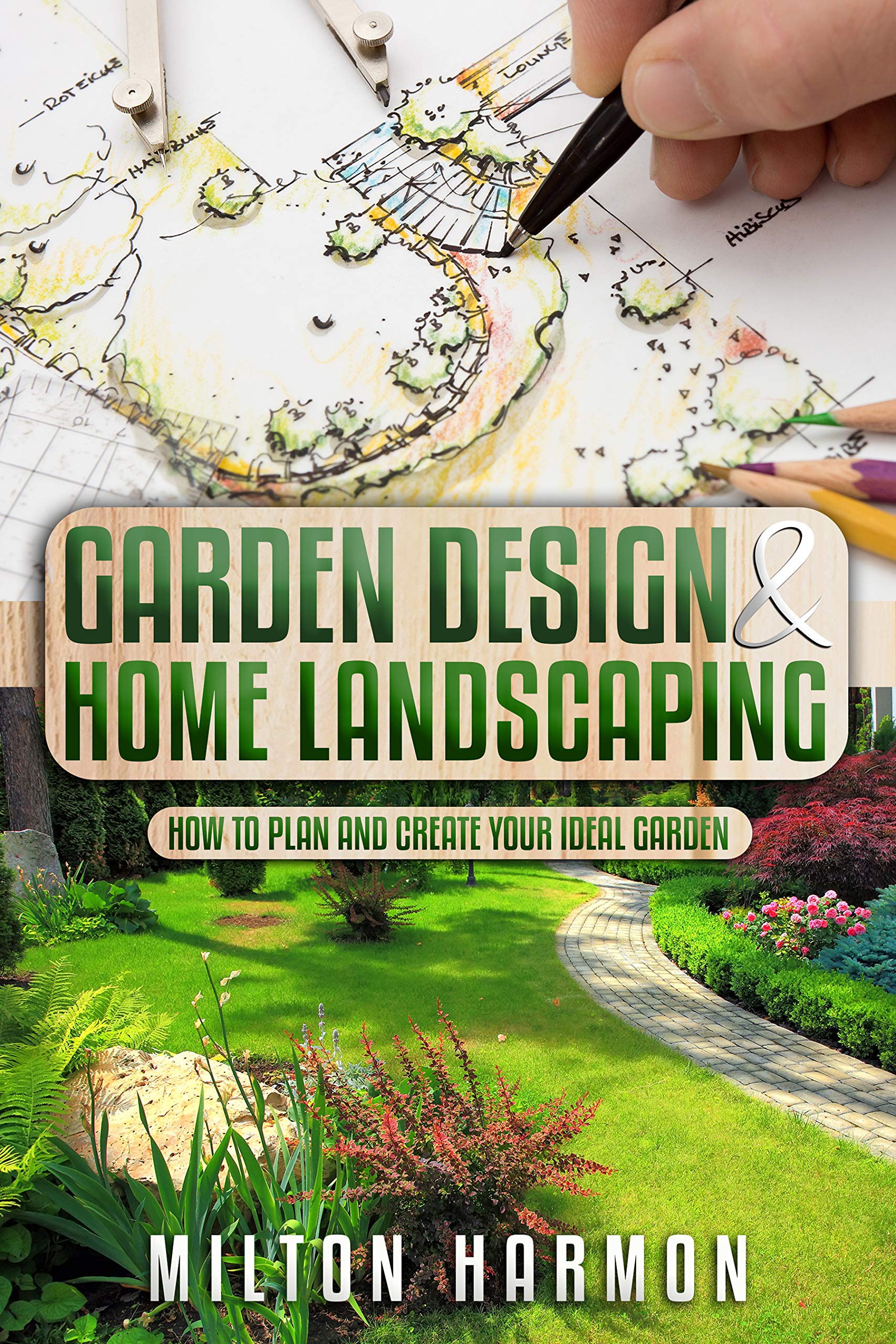 Garden Design & Home Landscaping: How To Plan and Create Your Ideal ...