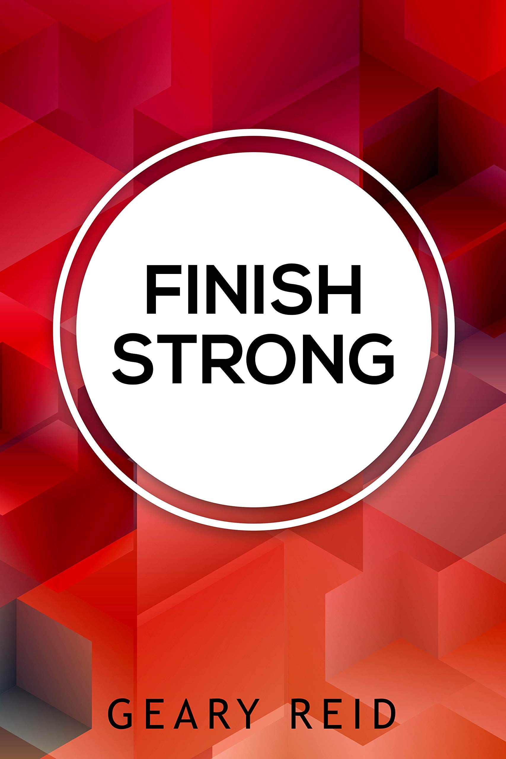 Finish Strong: Finish Strong will motivate you to overcome obstacles ...
