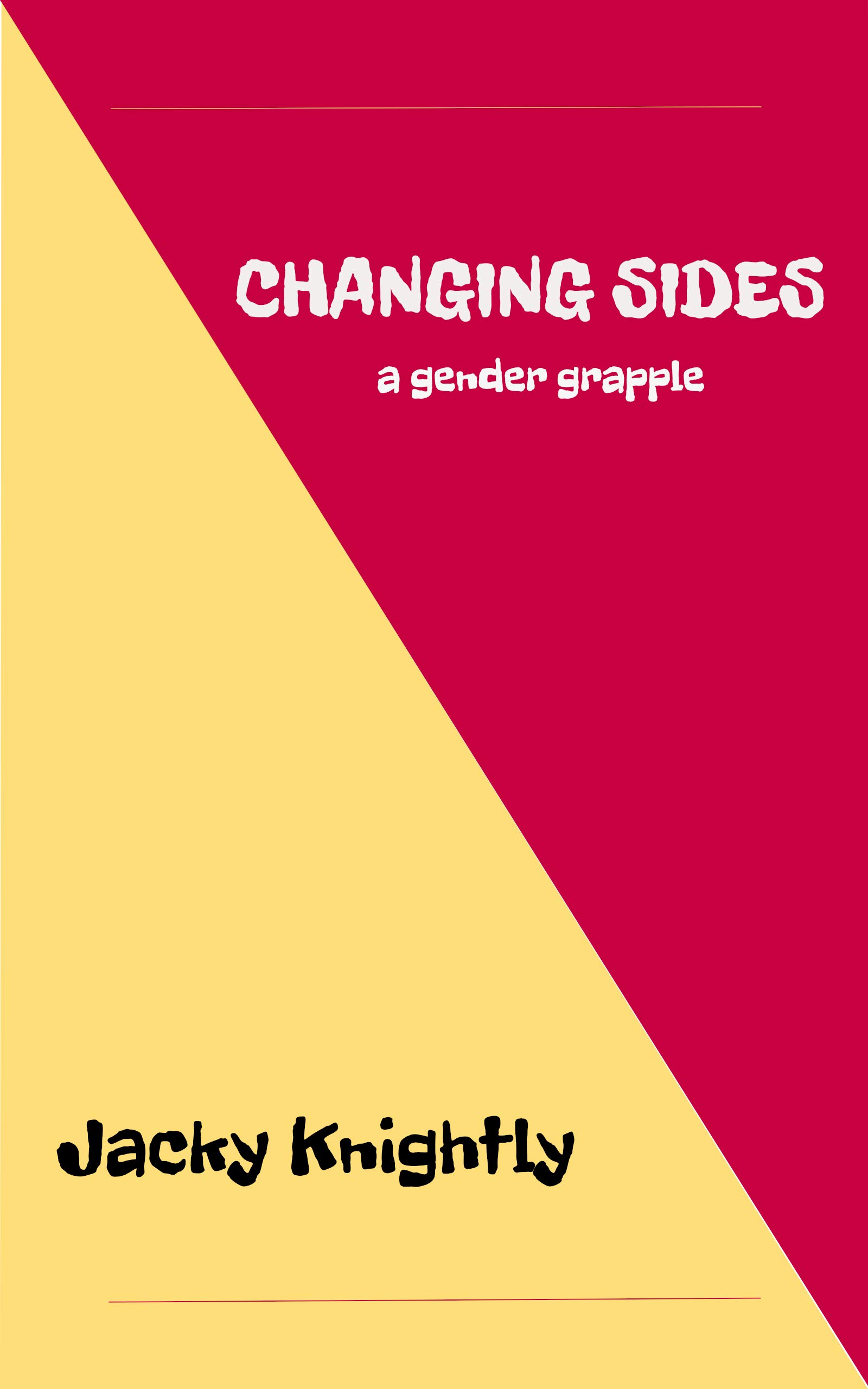 Changing Sides: a gender grapple by Jacky Knightly | Goodreads