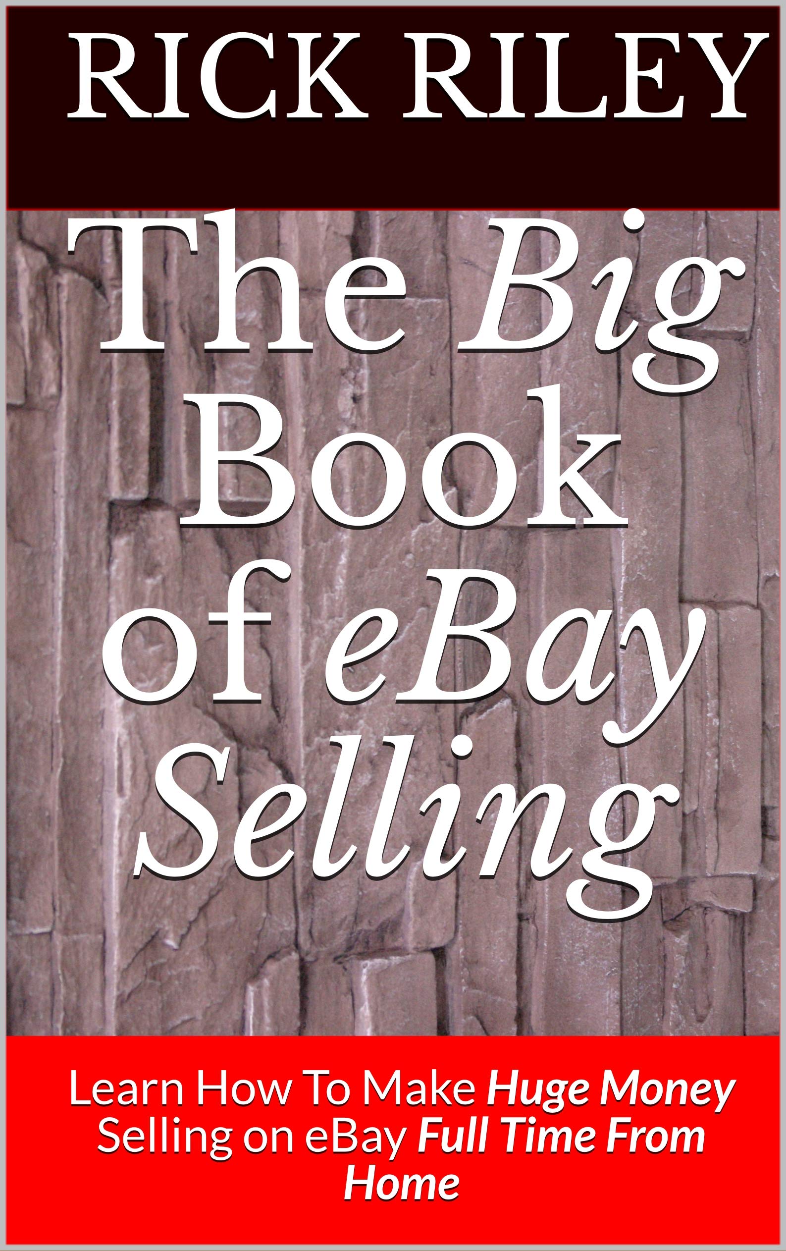 The Big Book of eBay Selling: Learn How To Make Huge Money Selling on ...